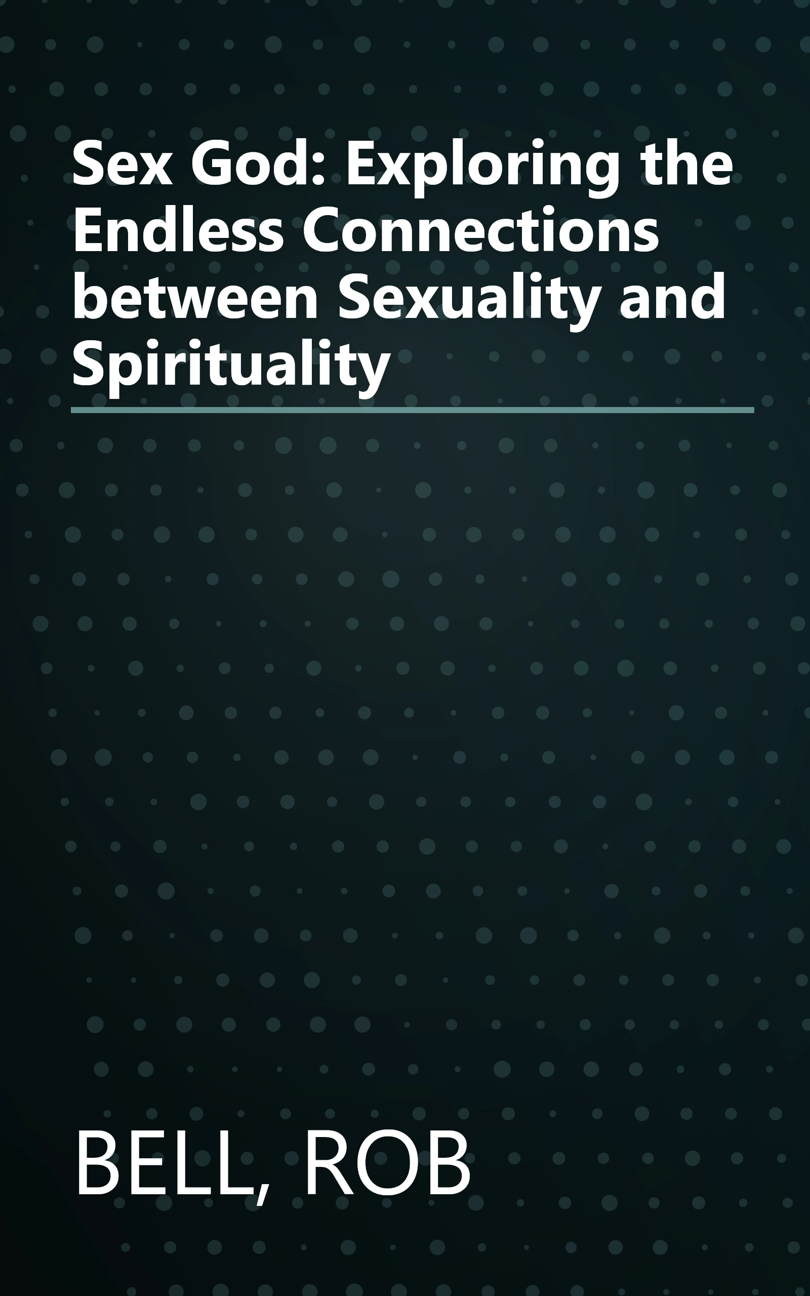 Sex God: Exploring the Endless Connections between Sexuality and Spirituality book cover