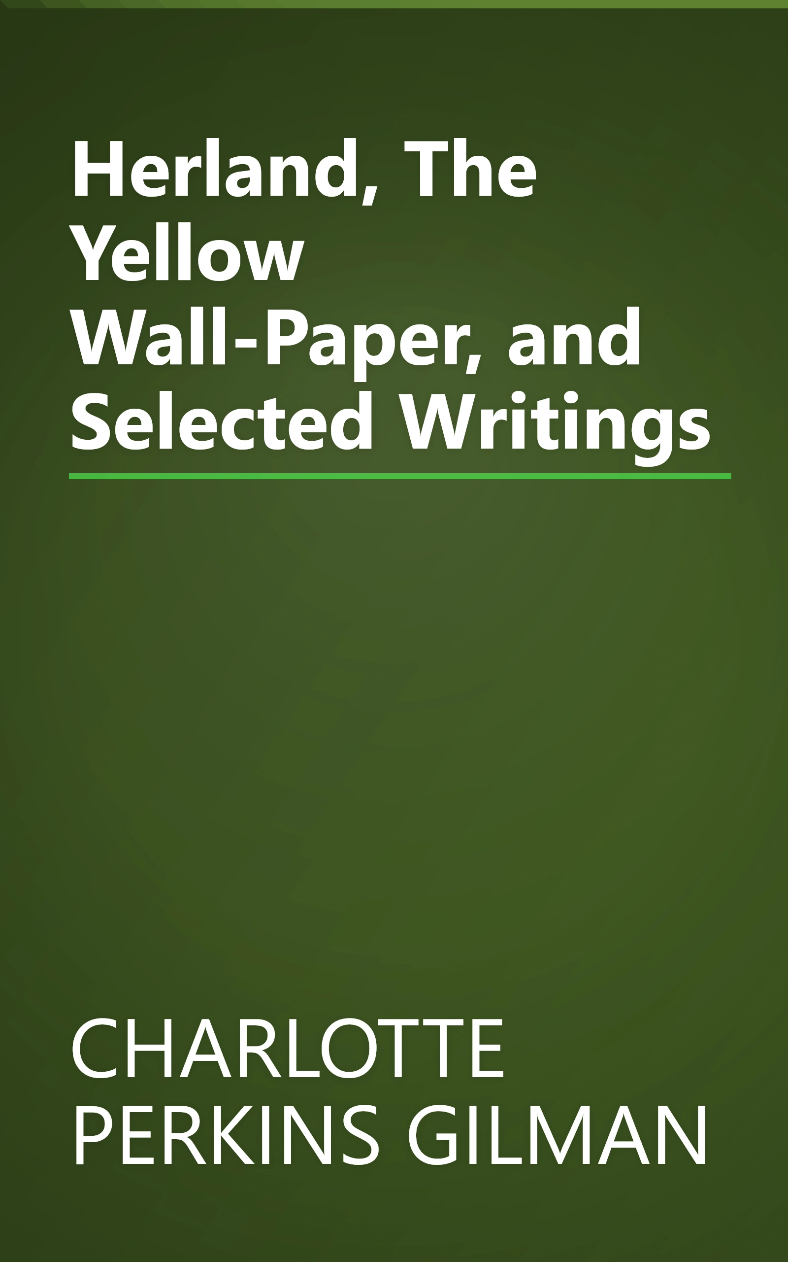 Herland, The Yellow Wall-Paper, and Selected Writings book cover