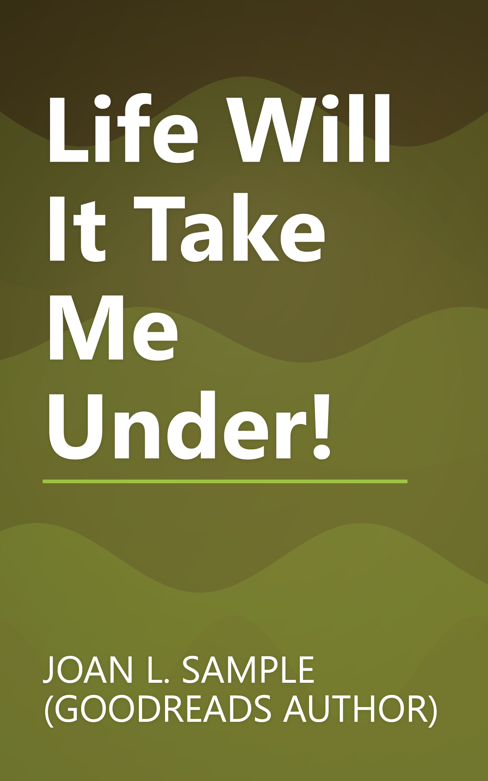 Life Will It Take Me Under! book cover