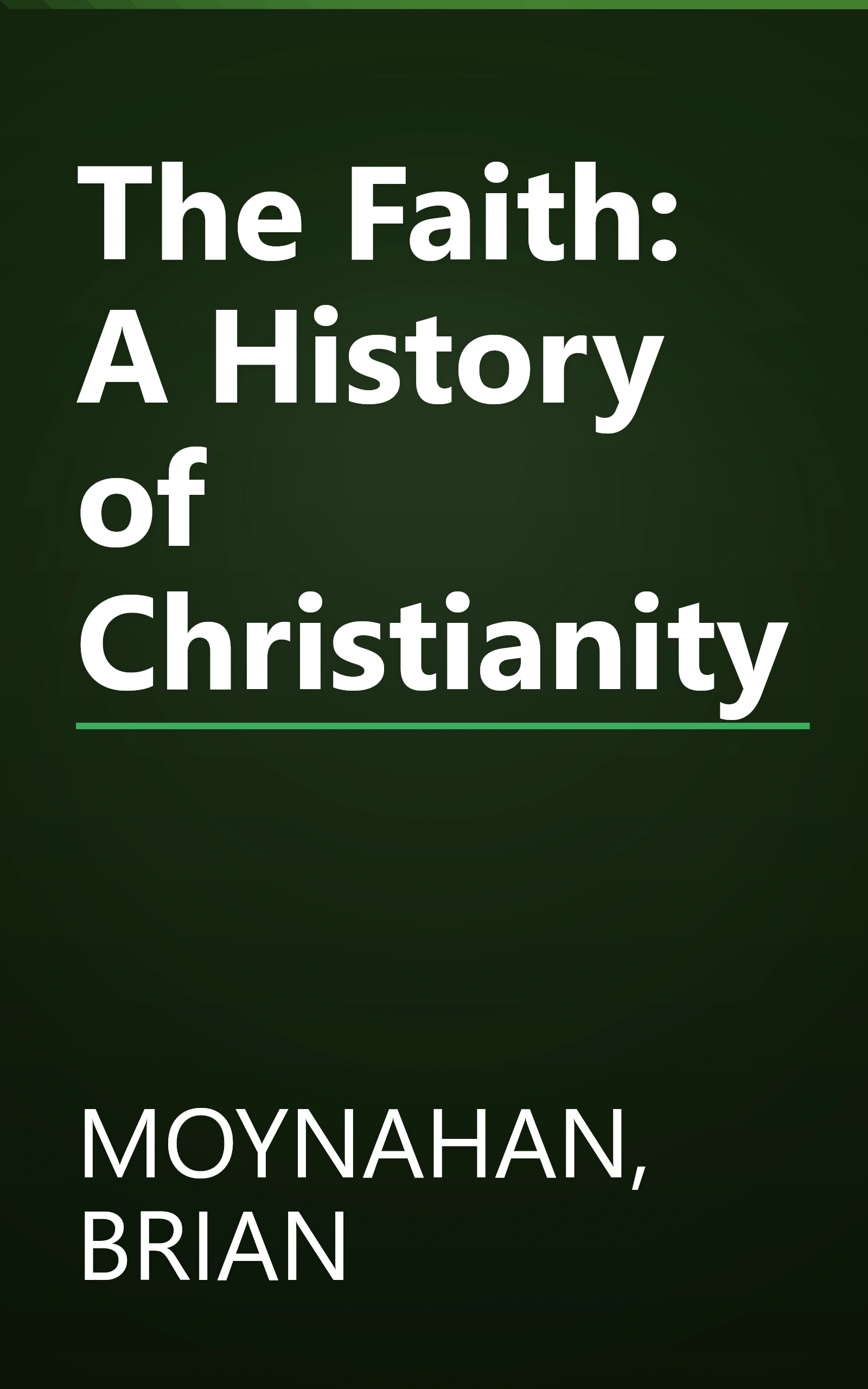 The Faith: A History of Christianity book cover
