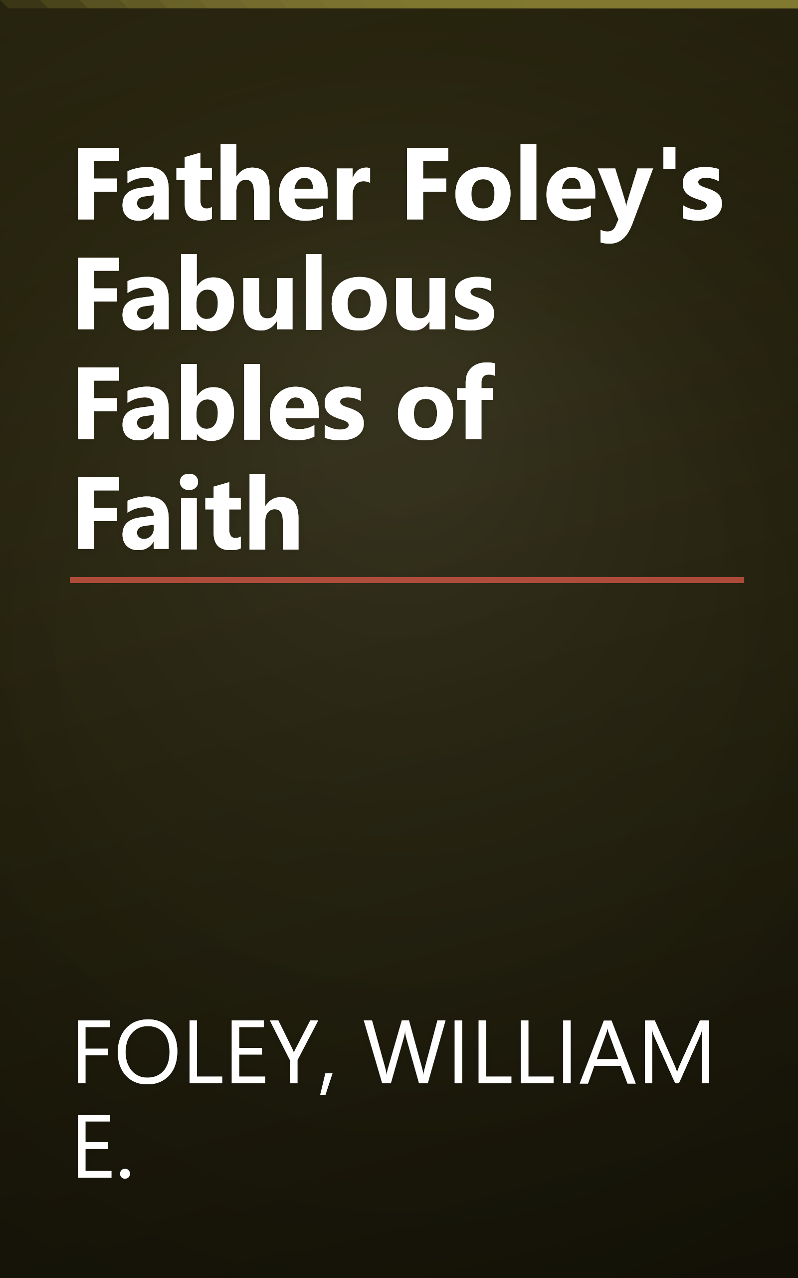 Father Foley's Fabulous Fables of Faith book cover