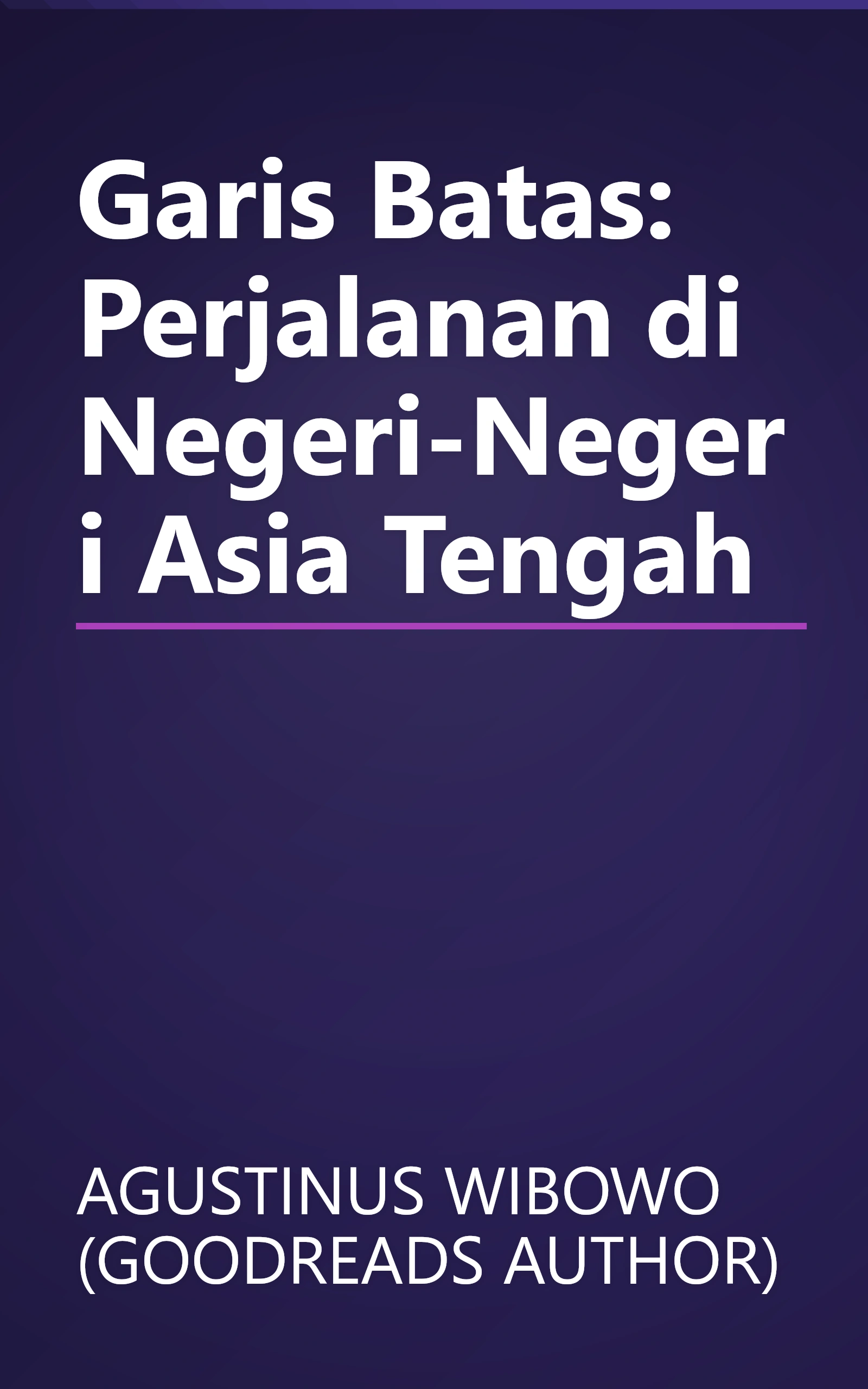 Garis Batas: Perjalanan di Negeri-Negeri Asia Tengah book cover