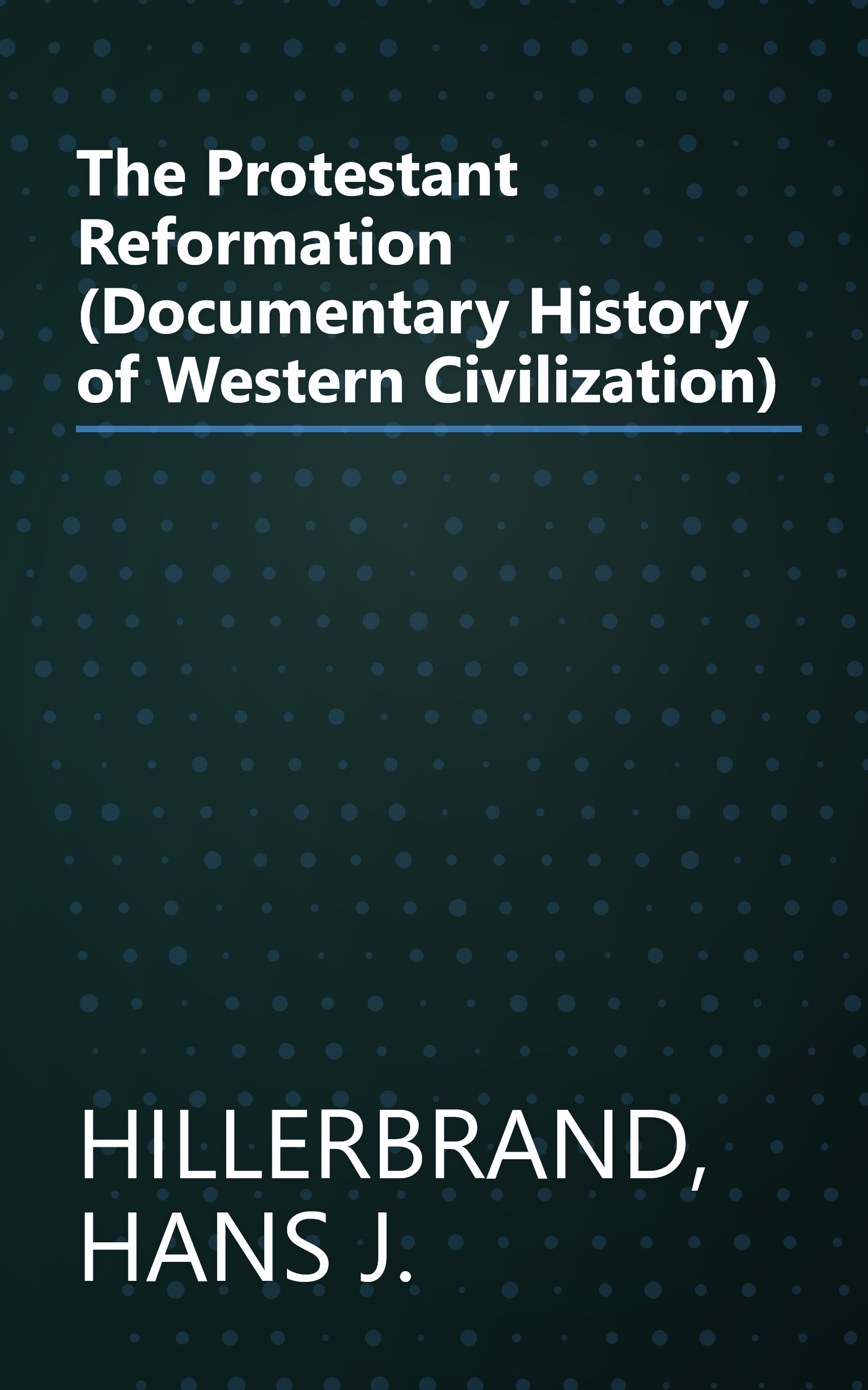 The Protestant Reformation (Documentary History of Western Civilization) book cover