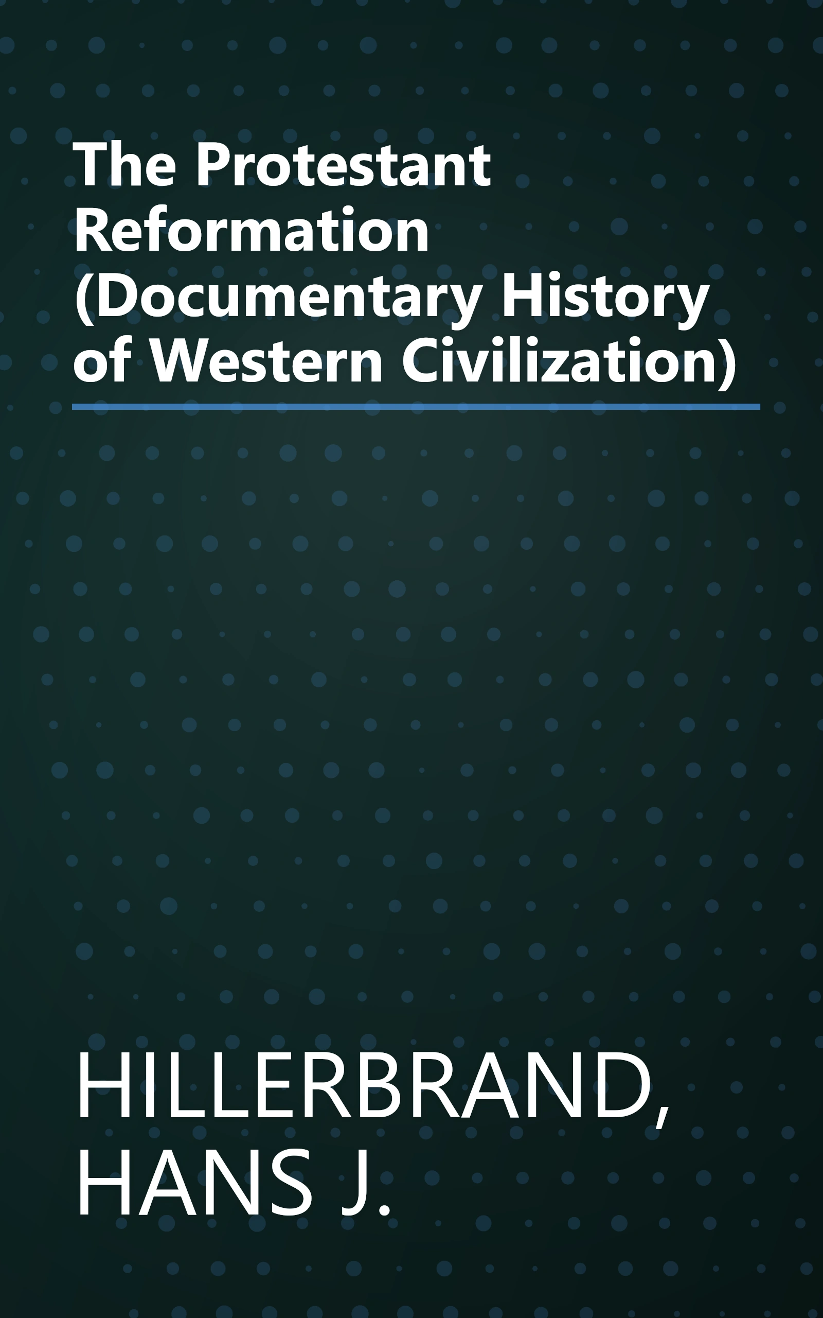 The Protestant Reformation (Documentary History of Western Civilization) book cover