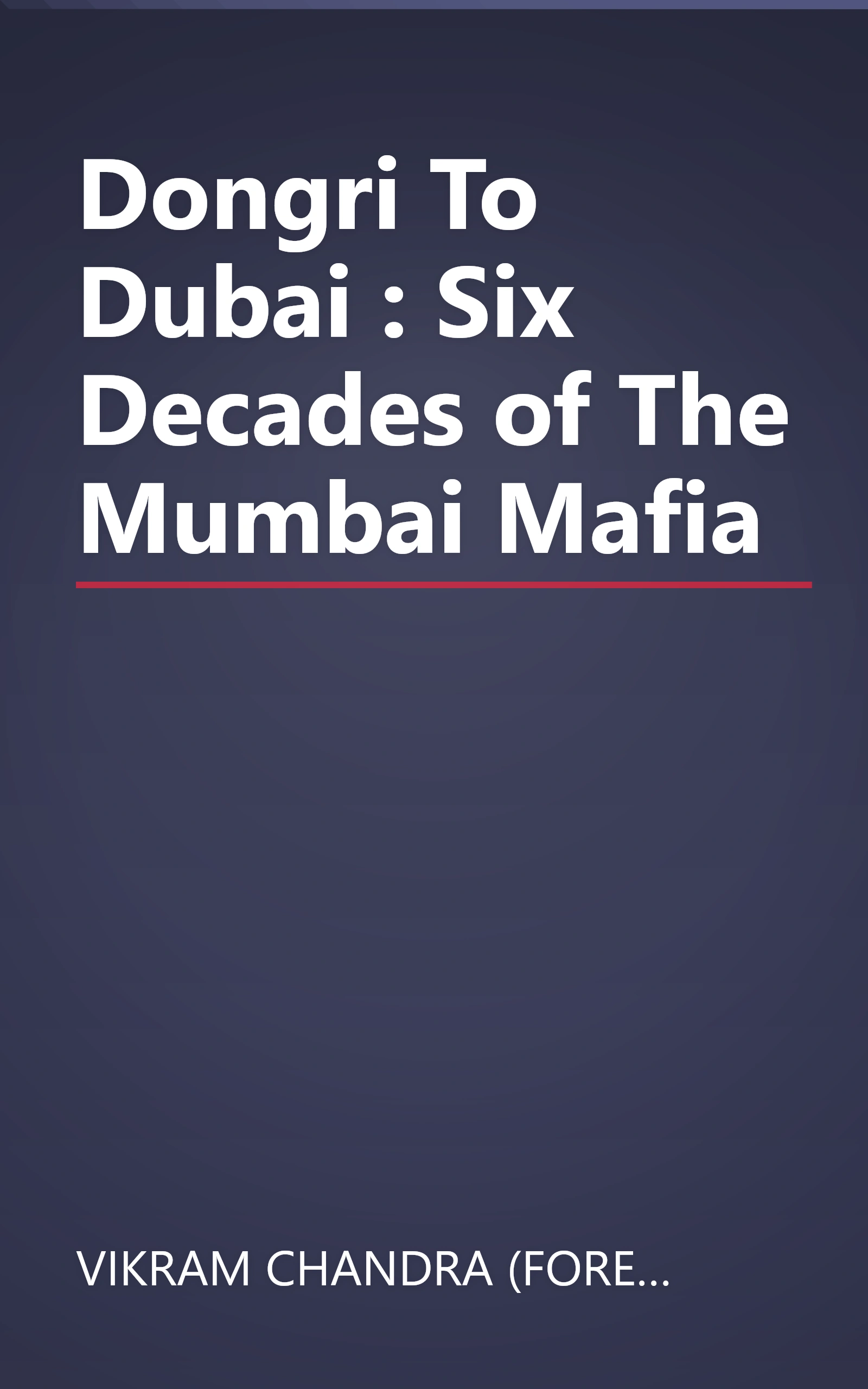 Dongri To Dubai : Six Decades of The Mumbai Mafia book cover