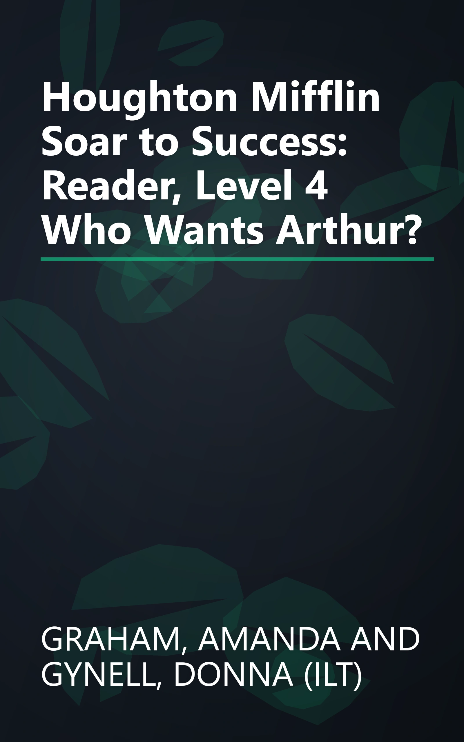 Houghton Mifflin Soar to Success: Reader, Level 4 Who Wants Arthur? book cover