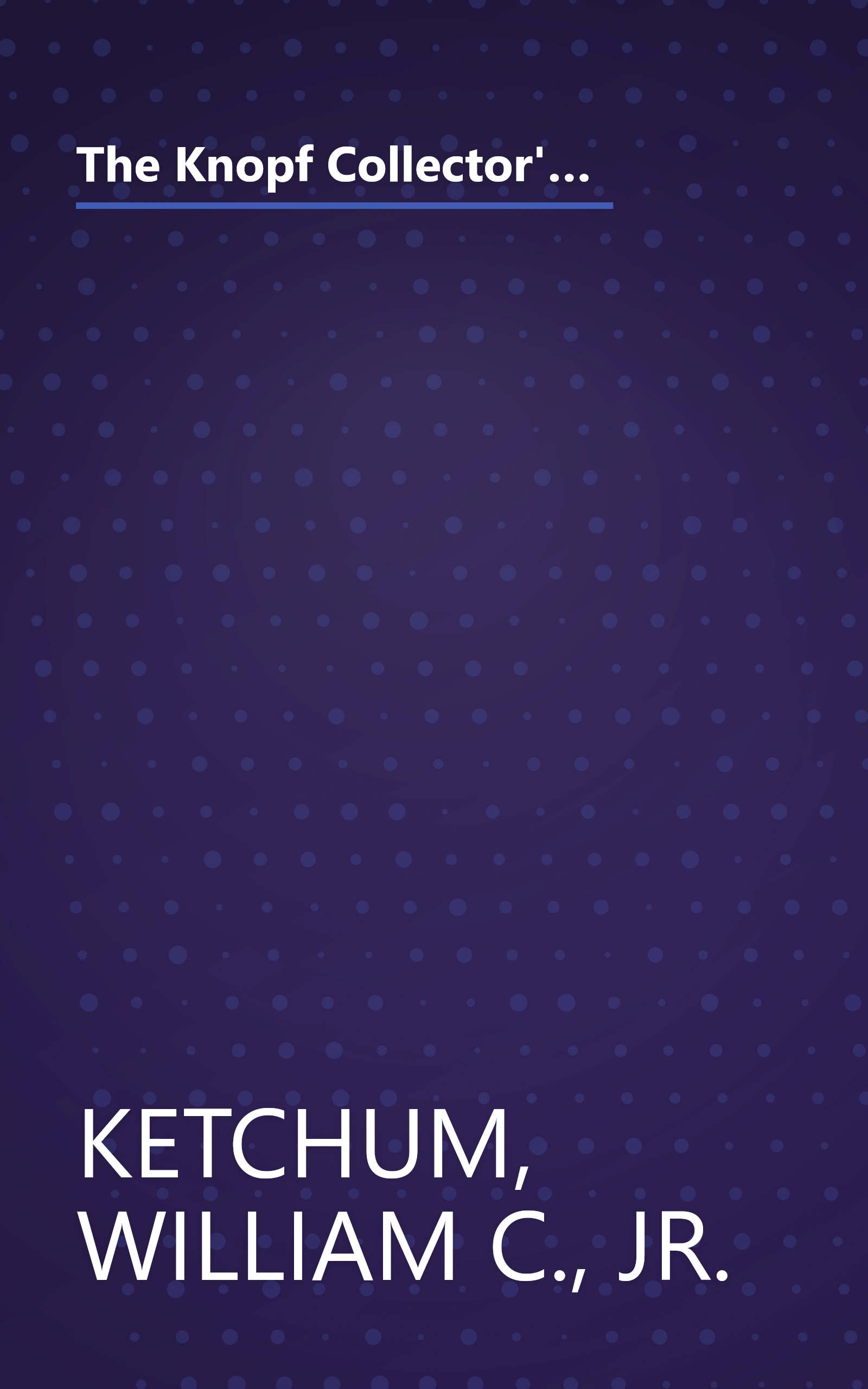 The Knopf Collector's Guide to American Antiques: Furniture: Volume 2 - Chests, Cupboards, Desks & Other Pieces (The Knopf Collectors' Guides to American Antiques) book cover