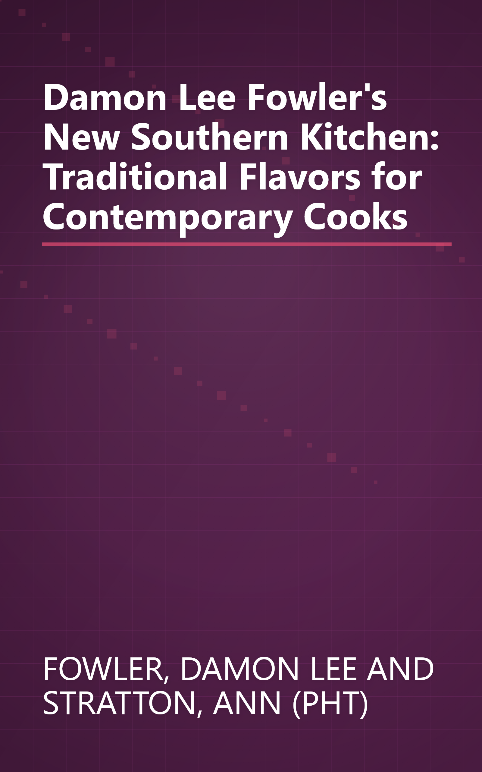 Damon Lee Fowler's New Southern Kitchen: Traditional Flavors for Contemporary Cooks book cover