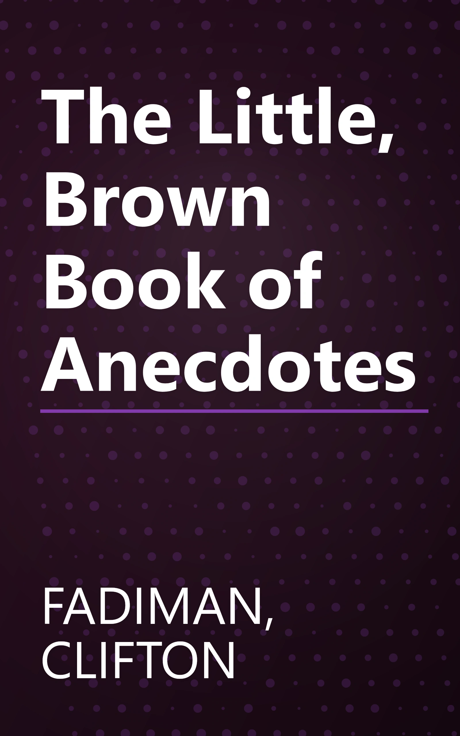 The Little, Brown Book of Anecdotes book cover