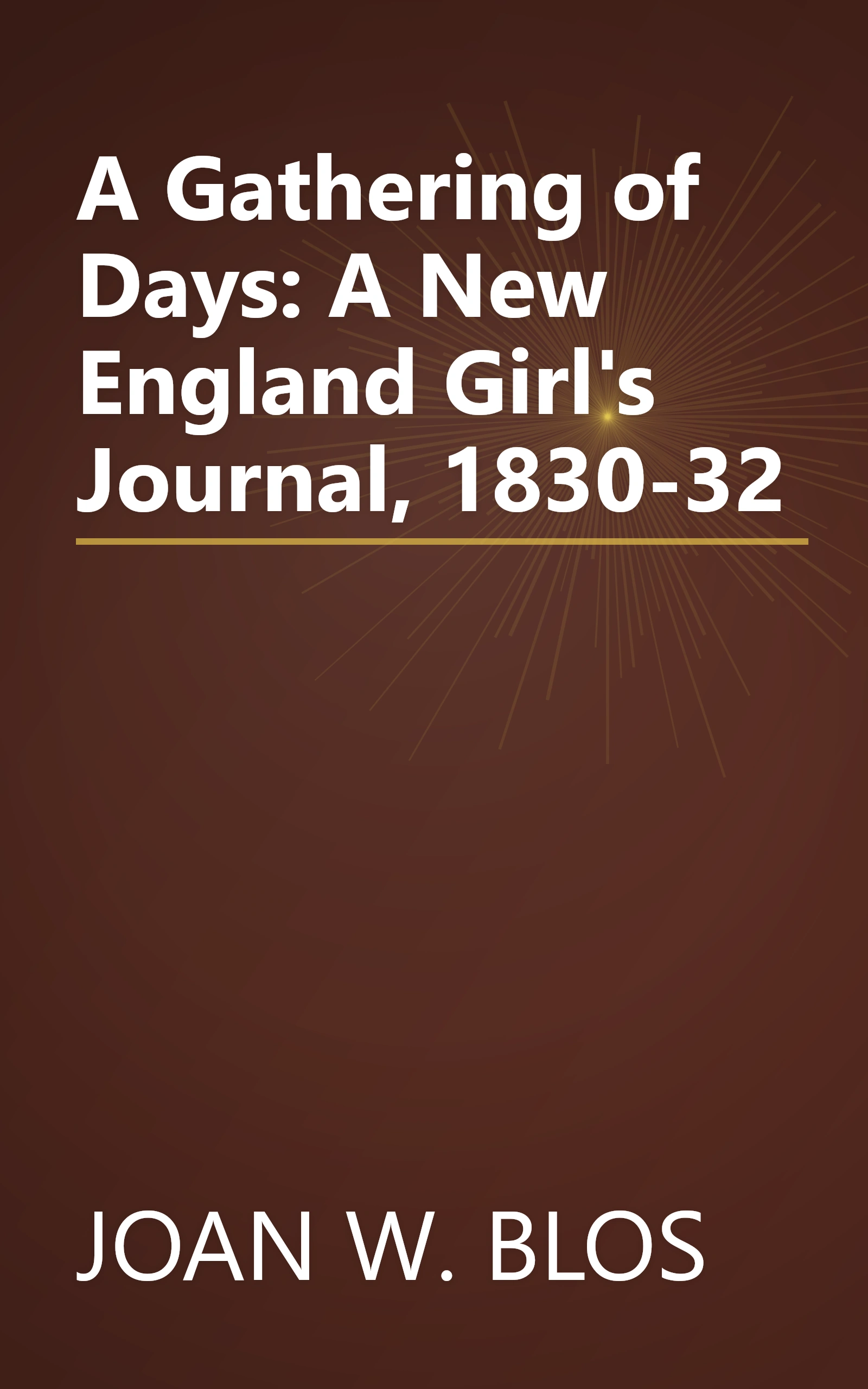 A Gathering of Days: A New England Girl's Journal, 1830-32 book cover