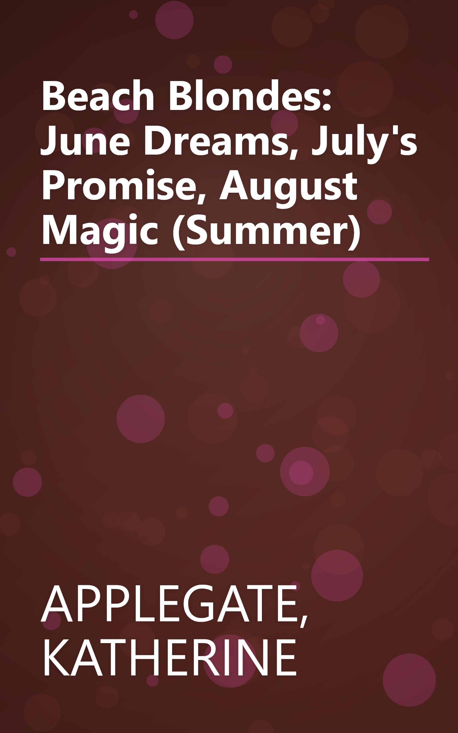 Beach Blondes: June Dreams, July's Promise, August Magic (Summer) book cover