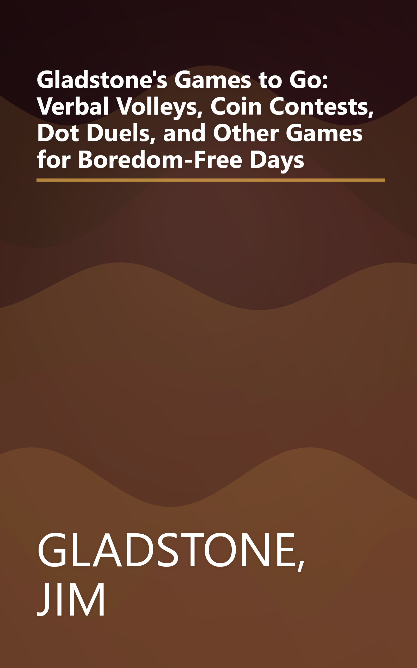 Gladstone's Games to Go: Verbal Volleys, Coin Contests, Dot Duels, and Other Games for Boredom-Free Days book cover