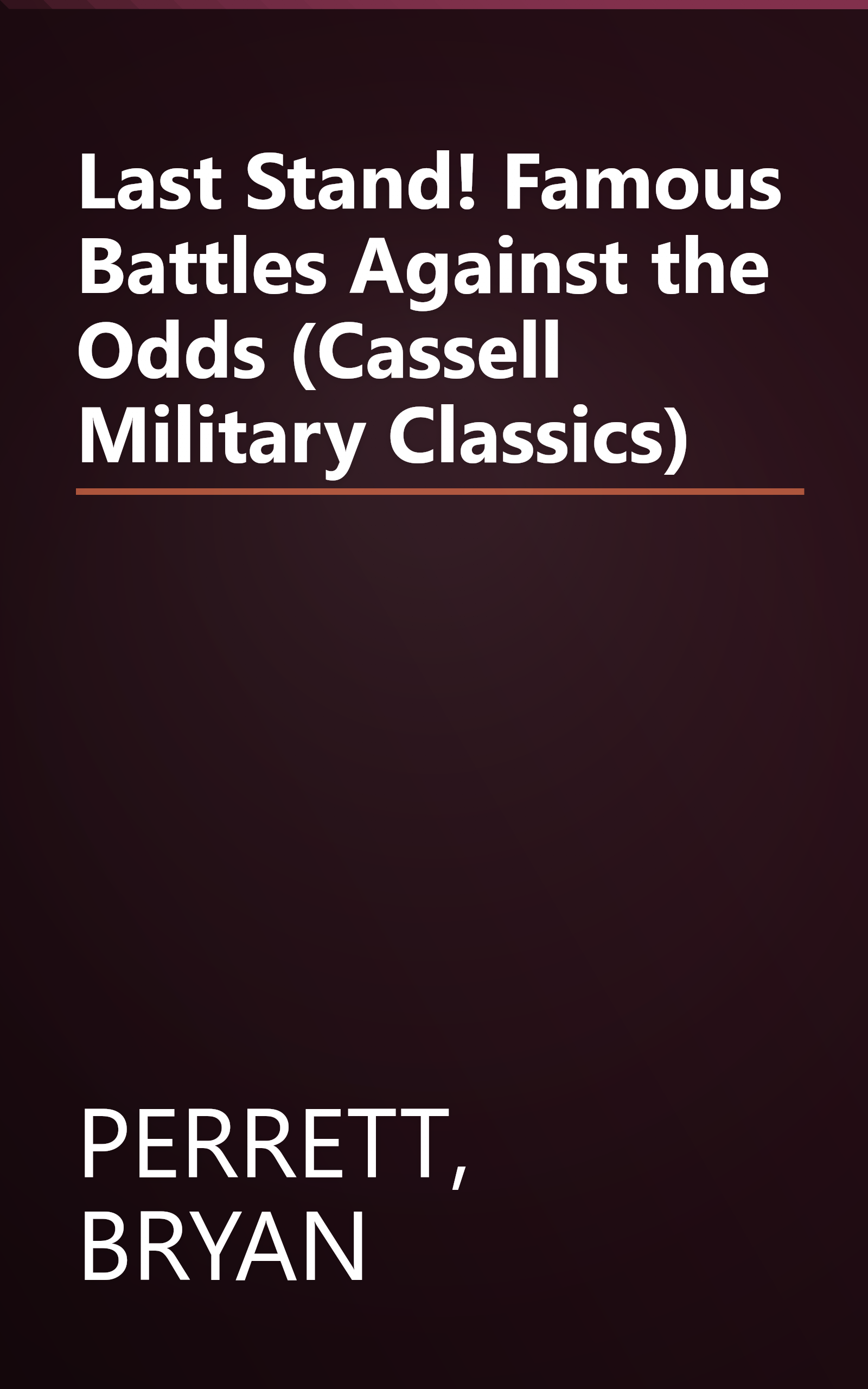 Last Stand! Famous Battles Against the Odds (Cassell Military Classics) book cover