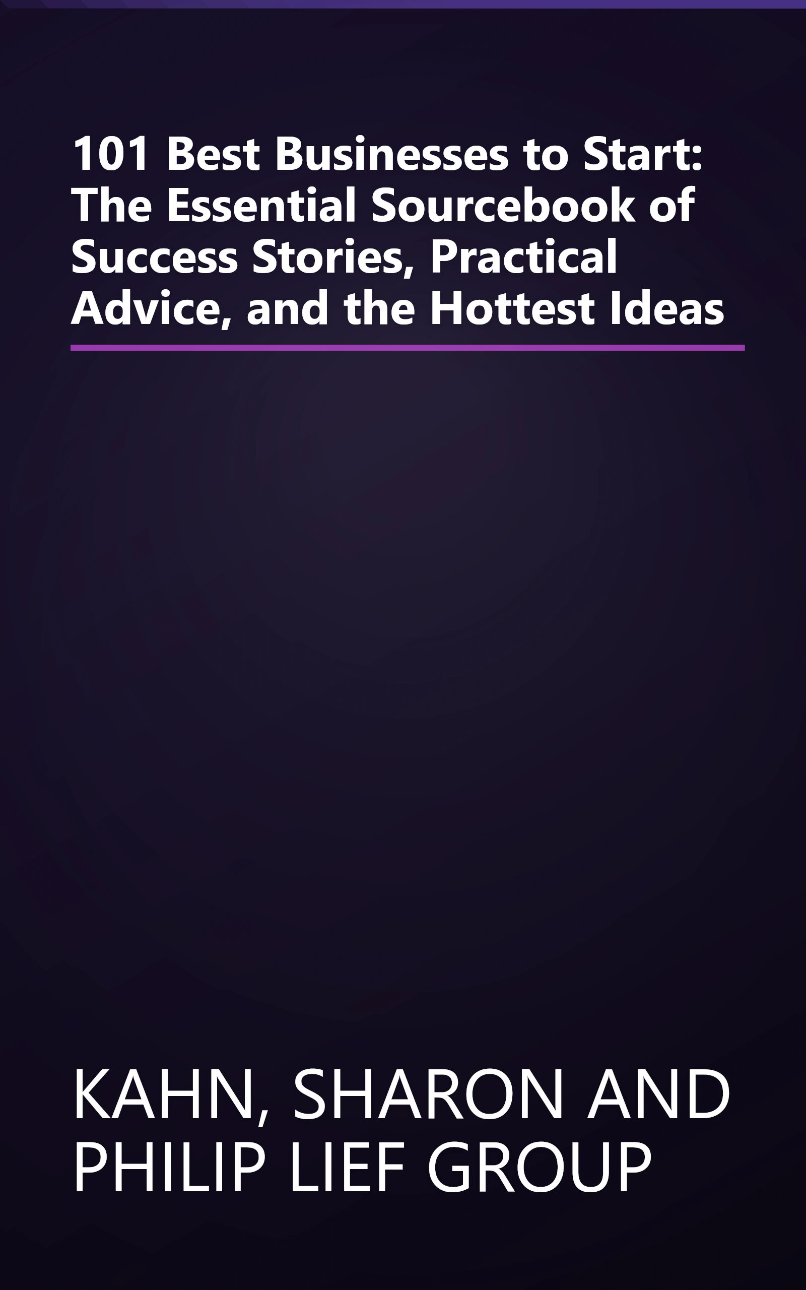 101 Best Businesses to Start: The Essential Sourcebook of Success Stories, Practical Advice, and the Hottest Ideas book cover