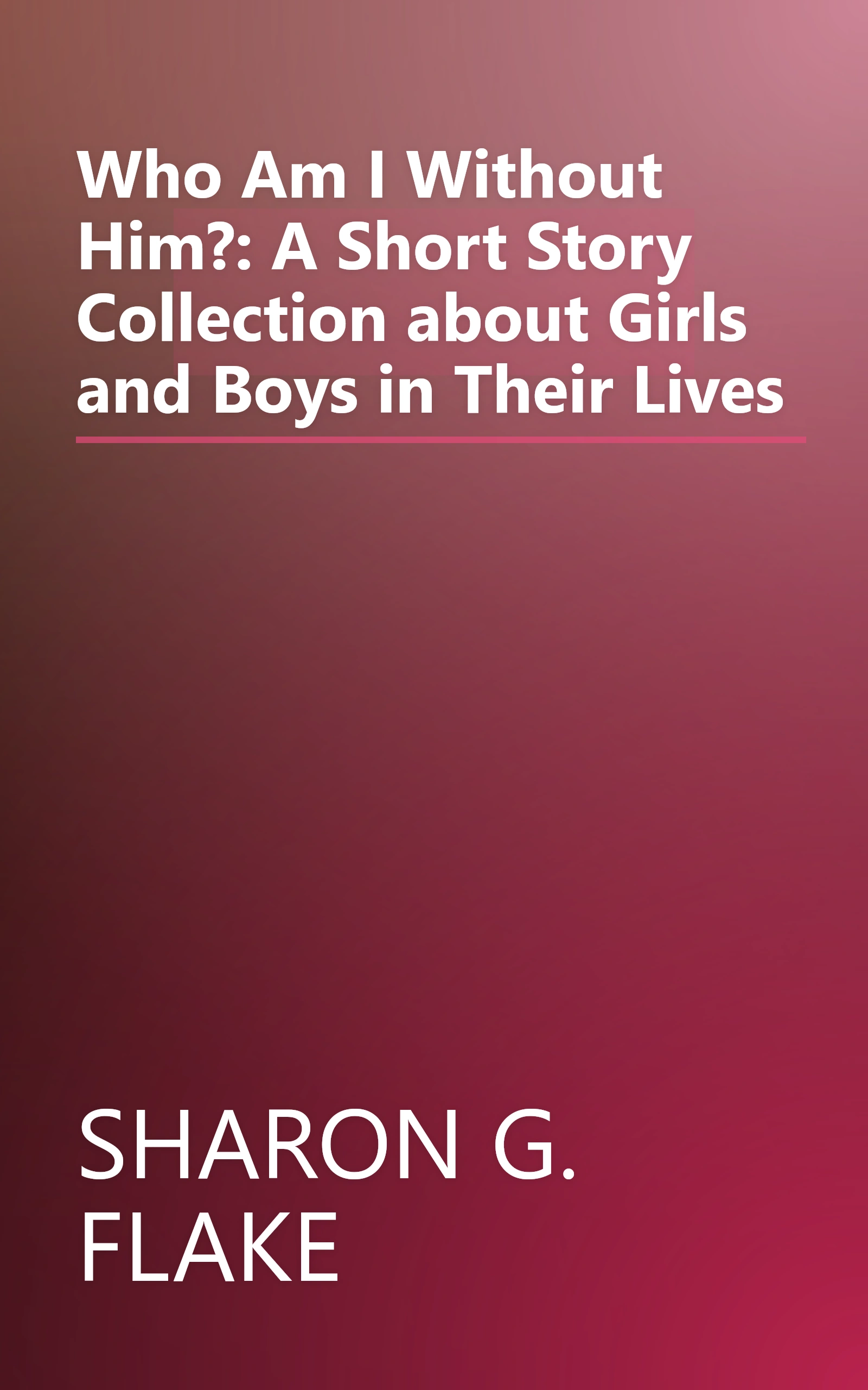Who Am I Without Him?: A Short Story Collection about Girls and Boys in Their Lives book cover
