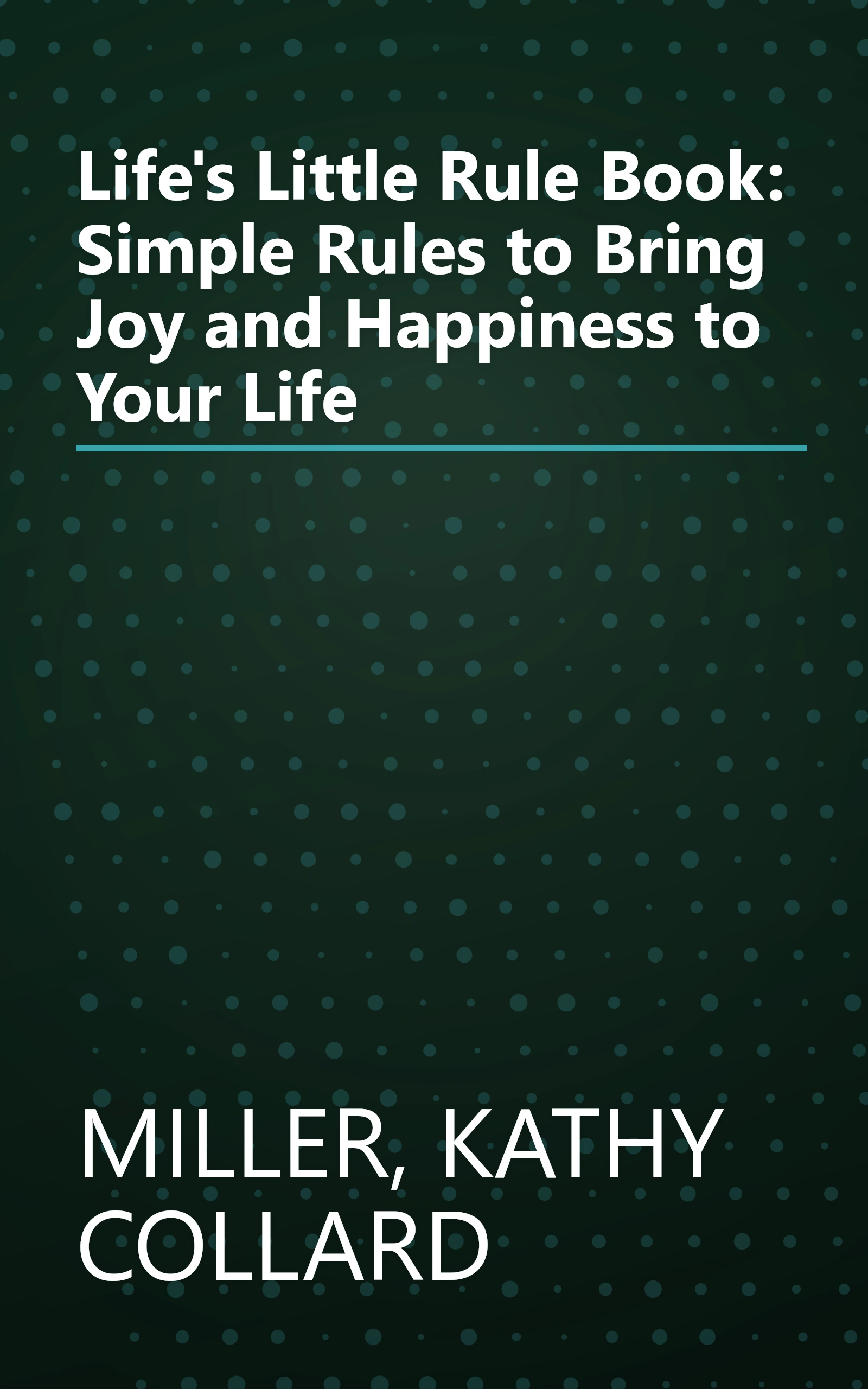 Life's Little Rule Book: Simple Rules to Bring Joy and Happiness to Your Life book cover