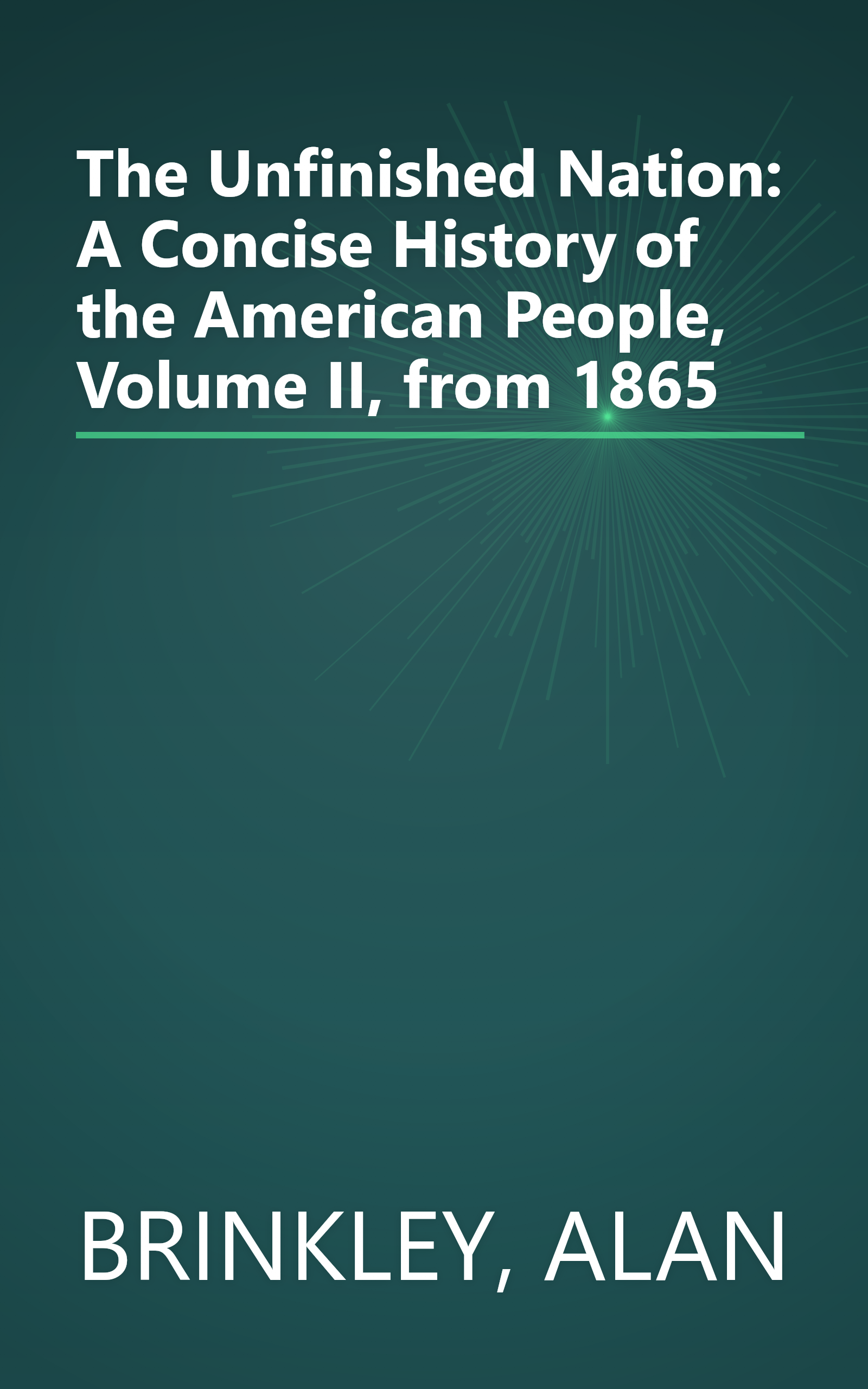 The Unfinished Nation: A Concise History of the American People, Volume II, from 1865 book cover