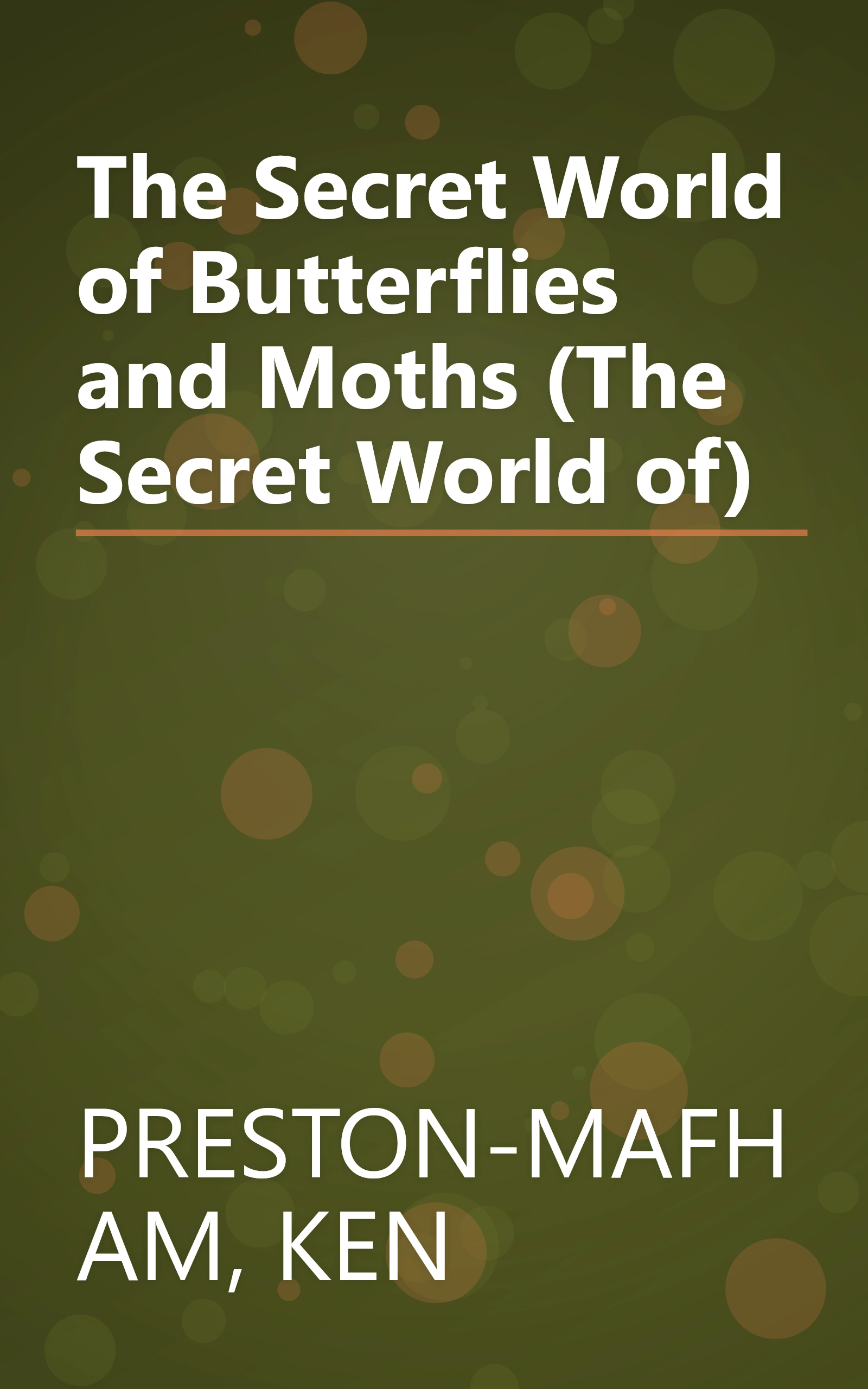 The Secret World of Butterflies and Moths (The Secret World of) book cover