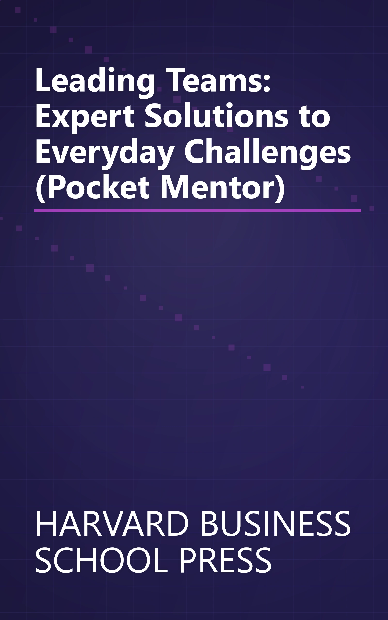 Leading Teams: Expert Solutions to Everyday Challenges (Pocket Mentor) book cover