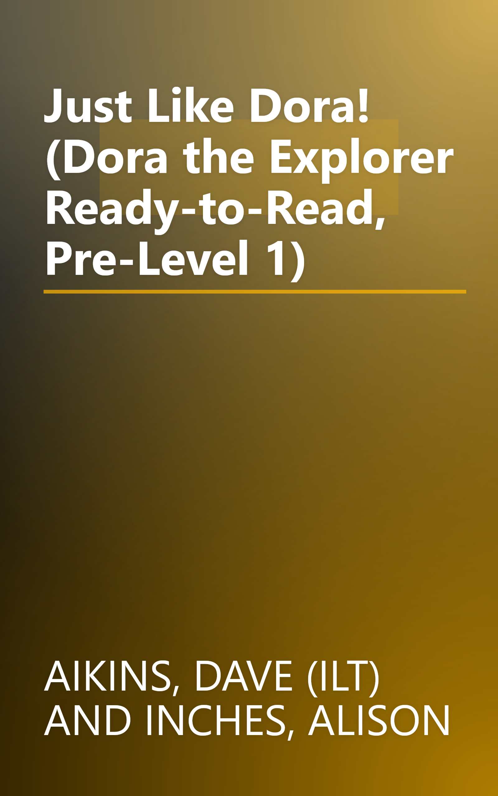 Just Like Dora! (Dora the Explorer Ready-to-Read, Pre-Level 1) book cover