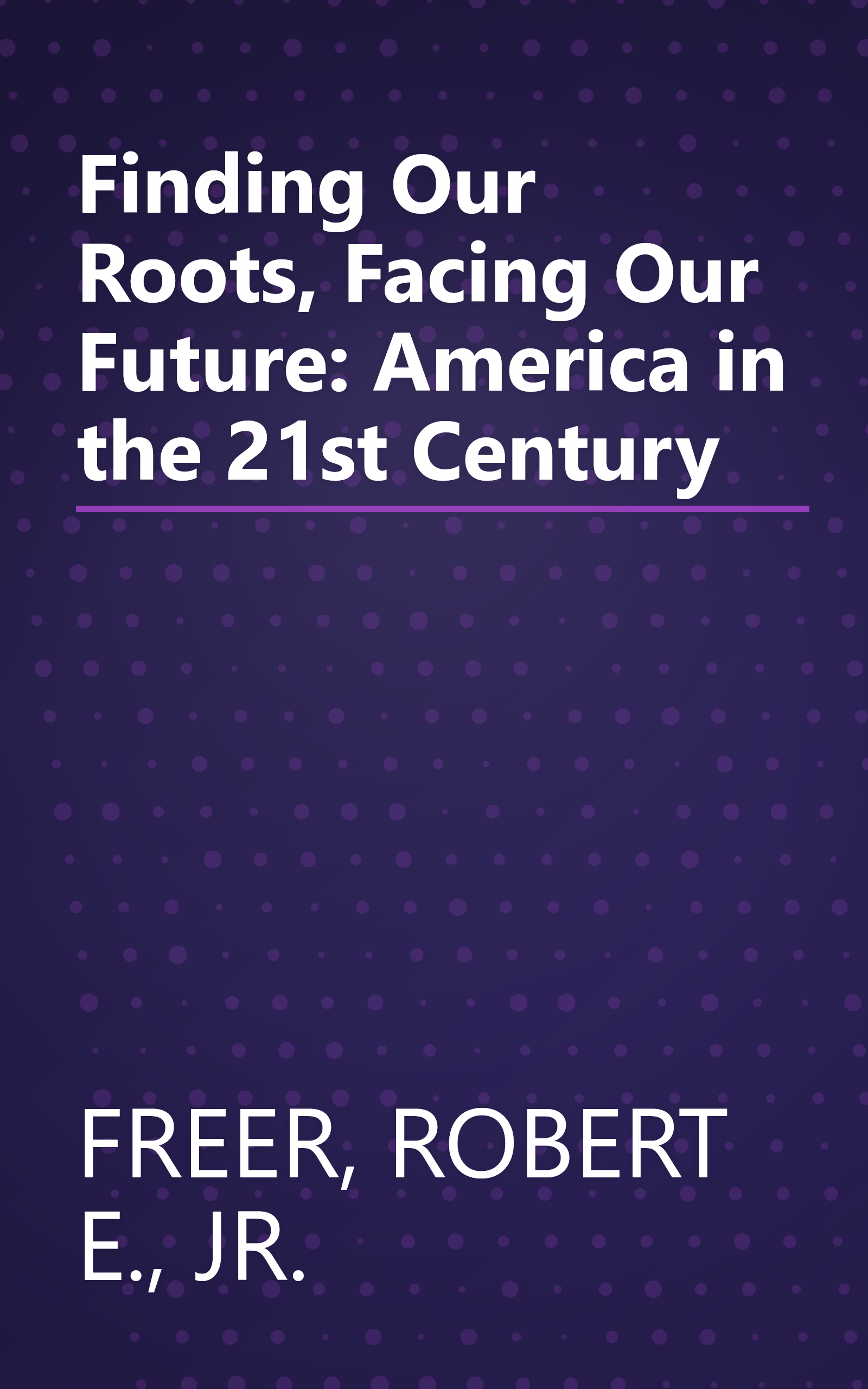 Finding Our Roots, Facing Our Future: America in the 21st Century book cover