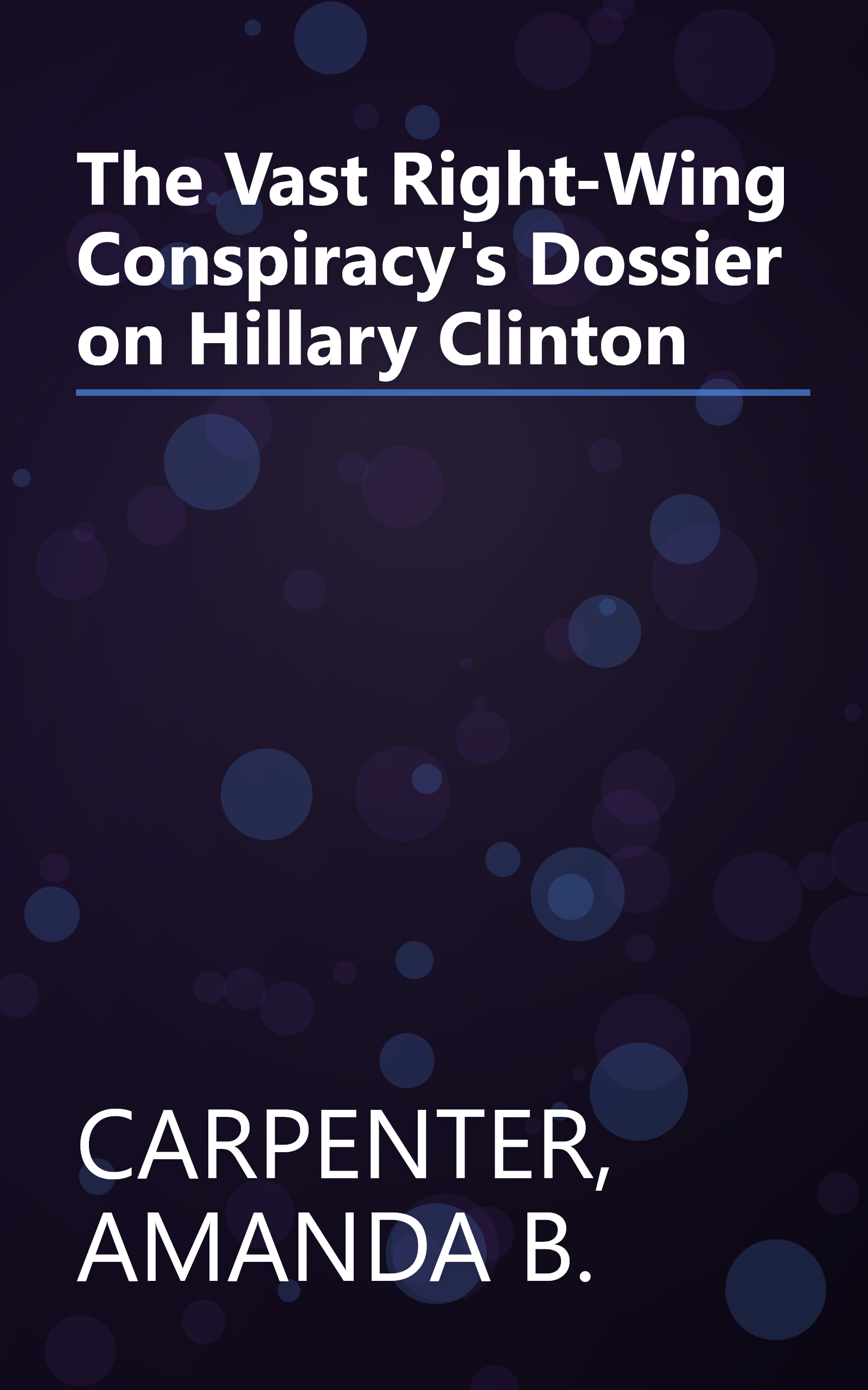The Vast Right-Wing Conspiracy's Dossier on Hillary Clinton book cover