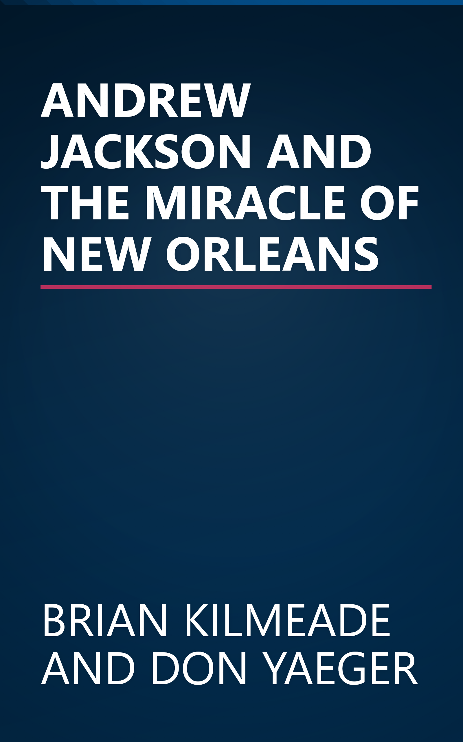 ANDREW JACKSON AND THE MIRACLE OF NEW ORLEANS book cover