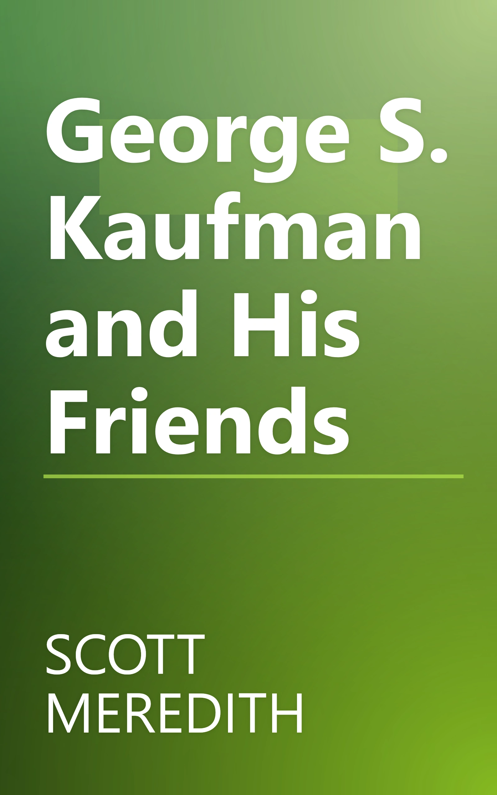 George S. Kaufman and His Friends book cover