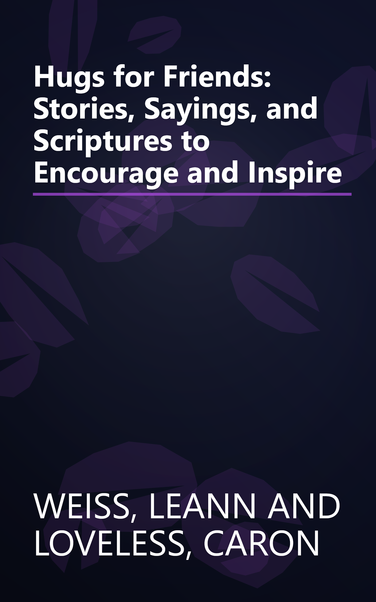 Hugs for Friends: Stories, Sayings, and Scriptures to Encourage and Inspire book cover