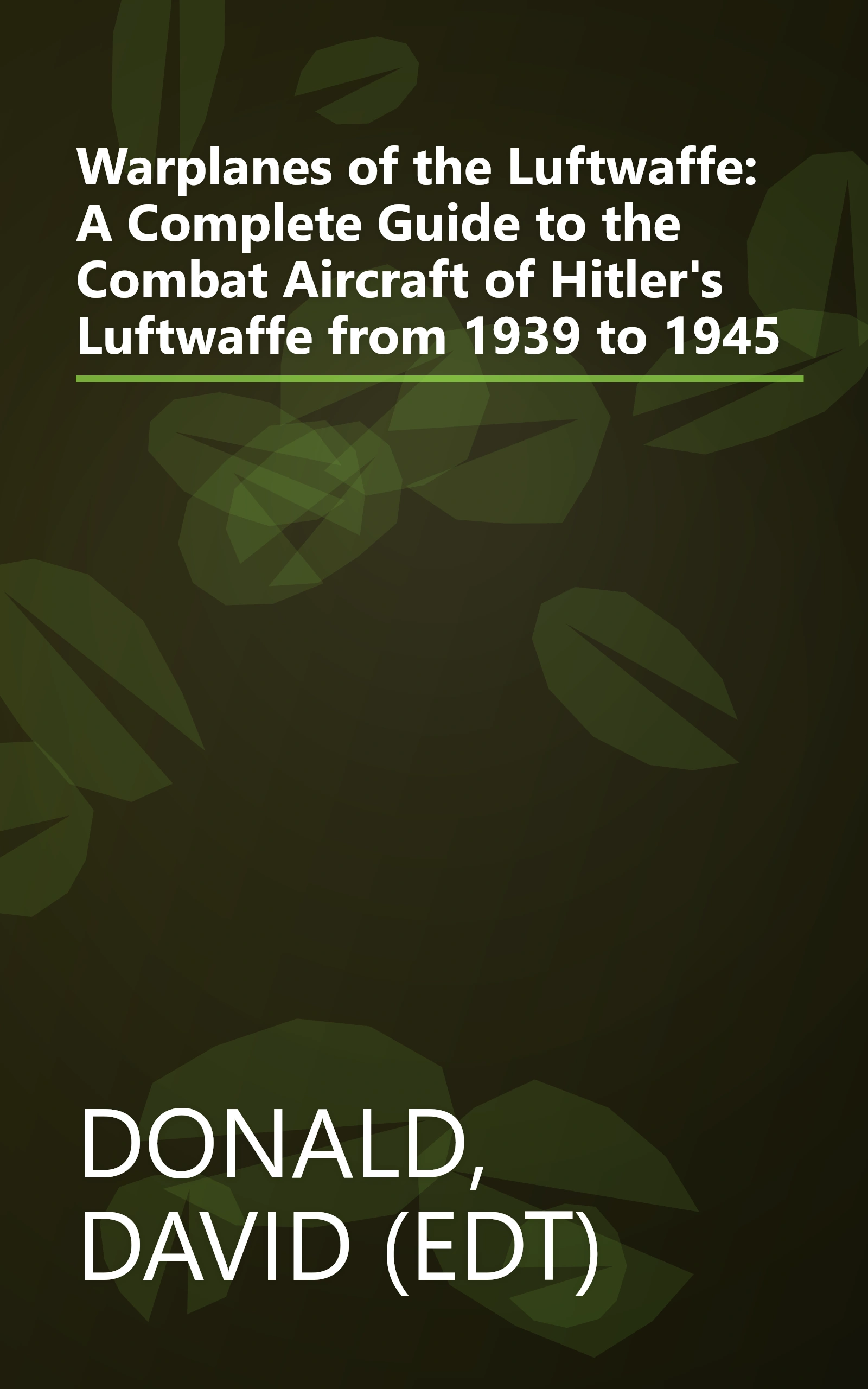 Warplanes of the Luftwaffe: A Complete Guide to the Combat Aircraft of Hitler's Luftwaffe from 1939 to 1945 book cover