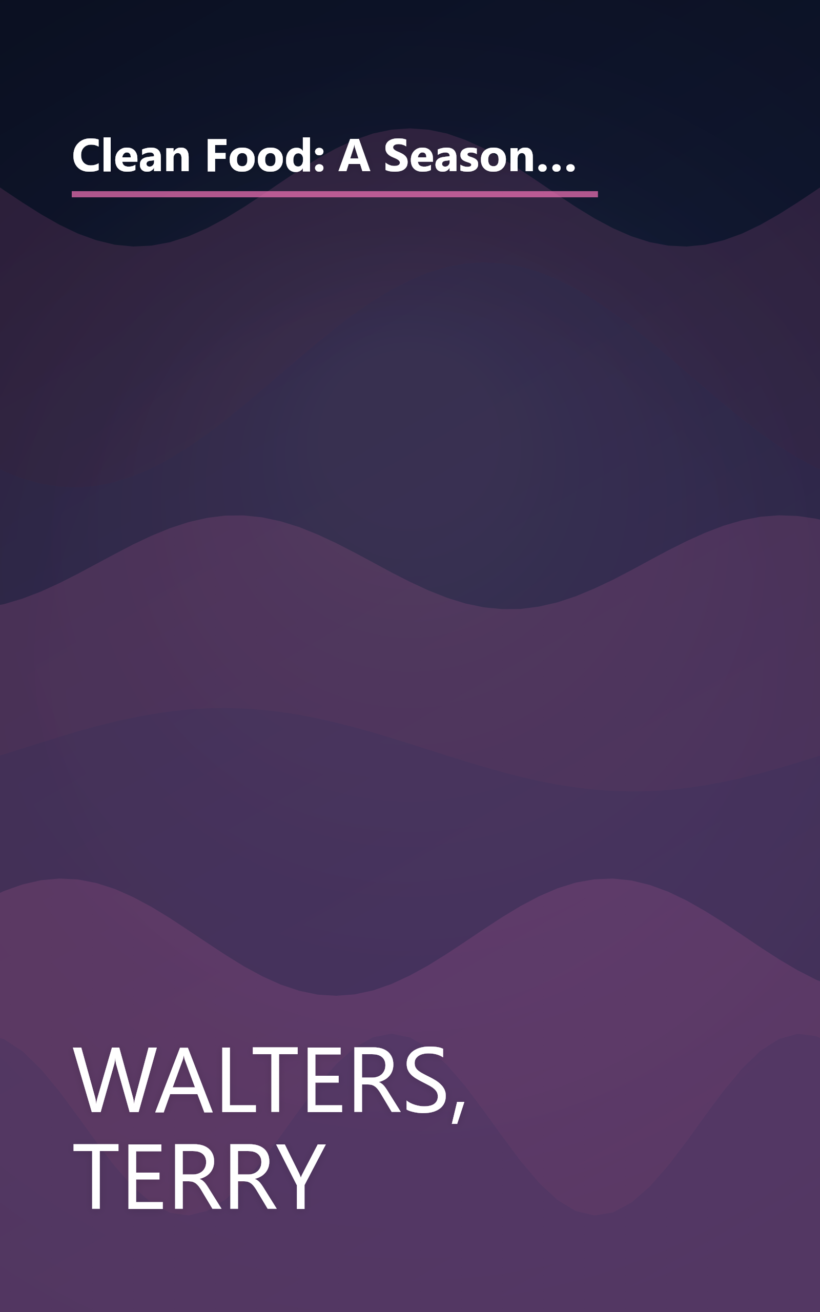 Clean Food: A Seasonal Guide to Eating Close to the Source with More Than 200 Recipes for a Healthy and Sustainable You book cover