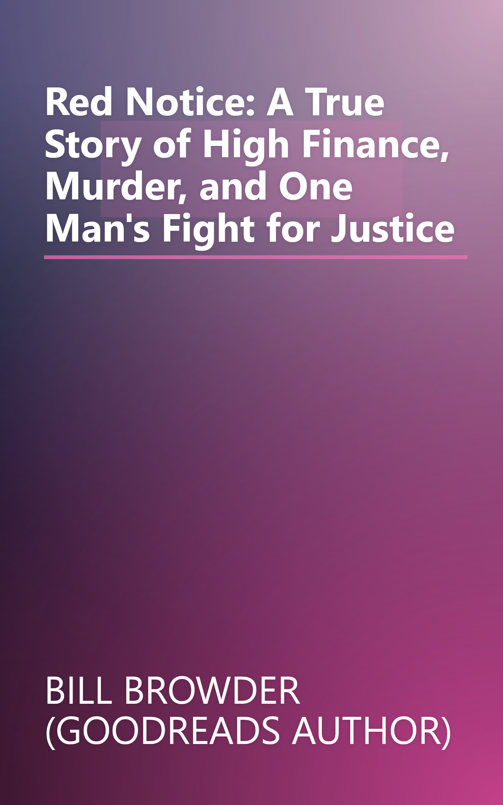 Red Notice: A True Story of High Finance, Murder, and One Man's Fight for Justice book cover