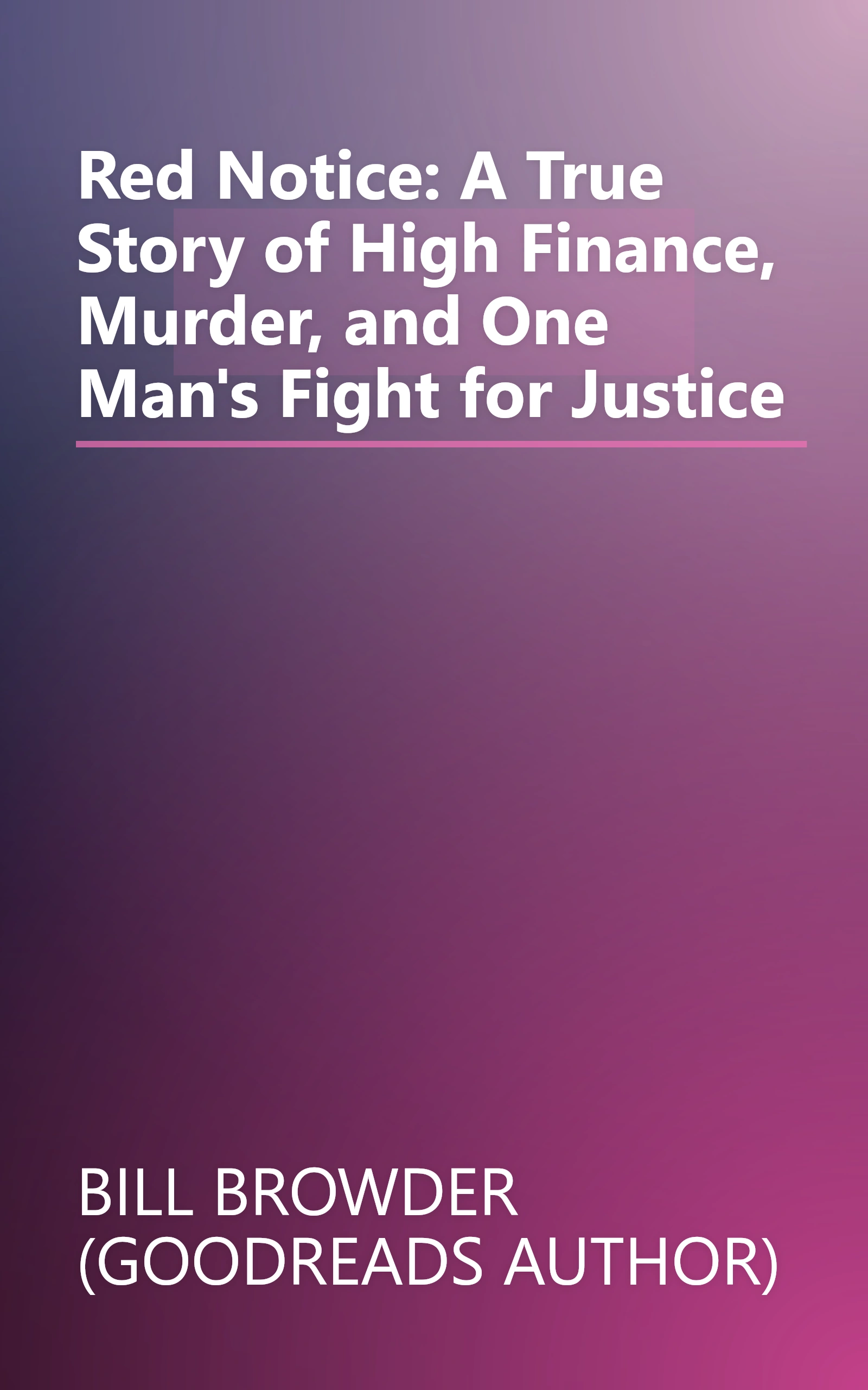 Red Notice: A True Story of High Finance, Murder, and One Man's Fight for Justice book cover