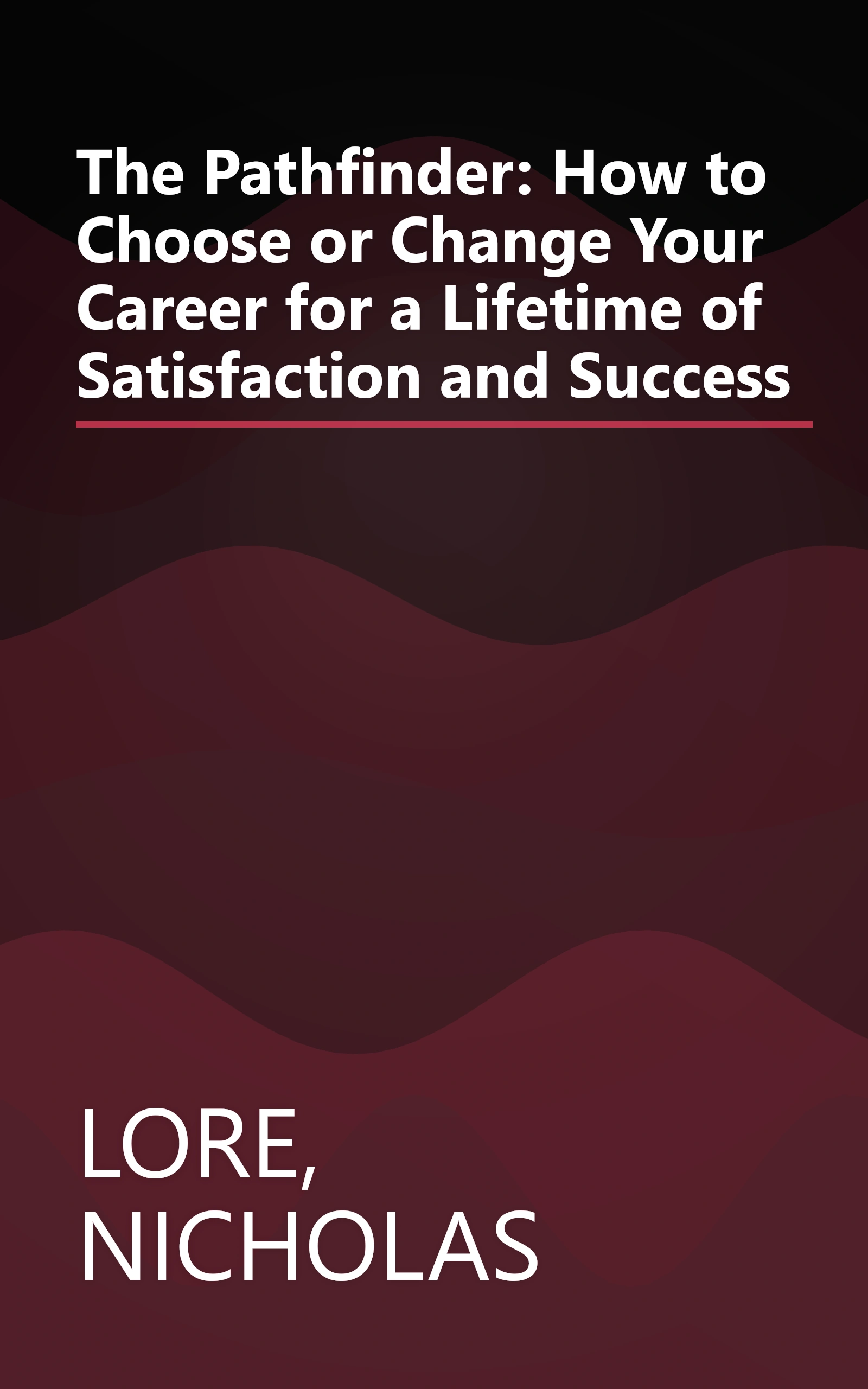 The Pathfinder: How to Choose or Change Your Career for a Lifetime of Satisfaction and Success book cover