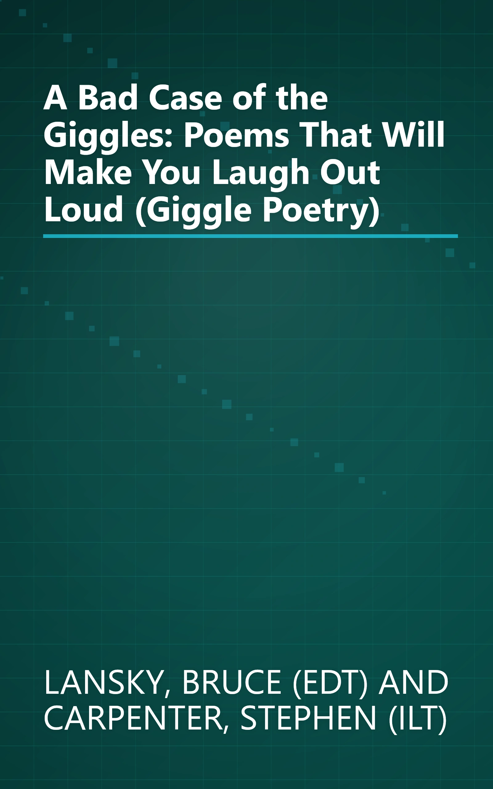 A Bad Case of the Giggles: Poems That Will Make You Laugh Out Loud (Giggle Poetry) book cover
