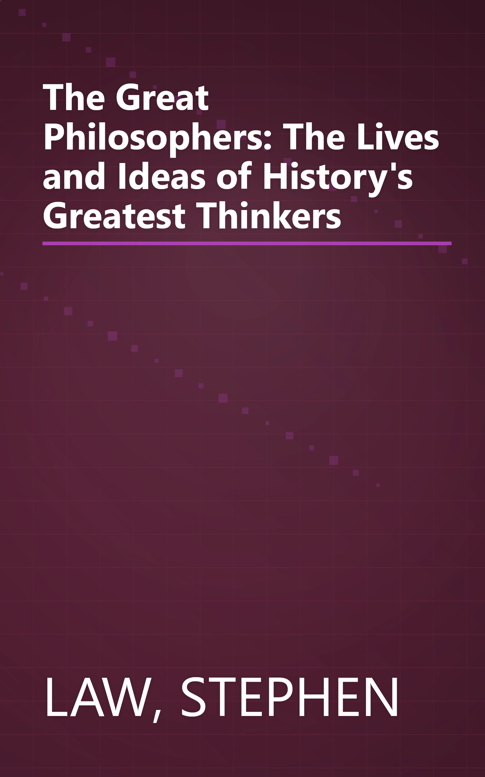 The Great Philosophers: The Lives and Ideas of History's Greatest Thinkers book cover