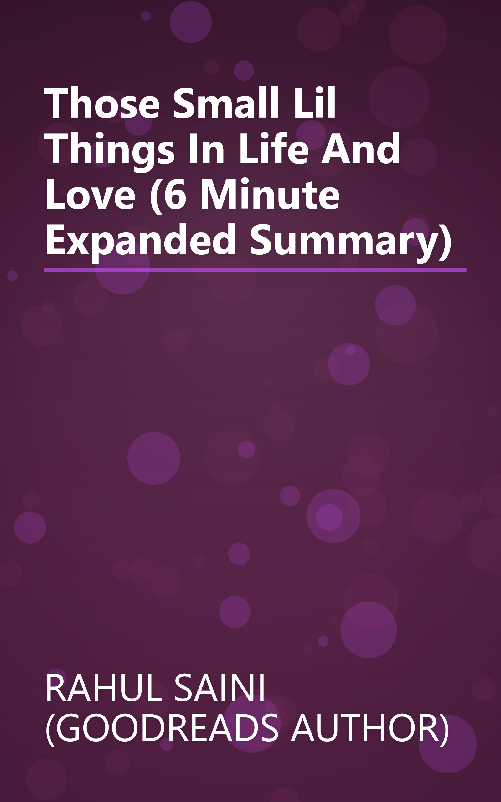 Those Small Lil  Things In Life And Love (6 Minute   Expanded Summary) book cover