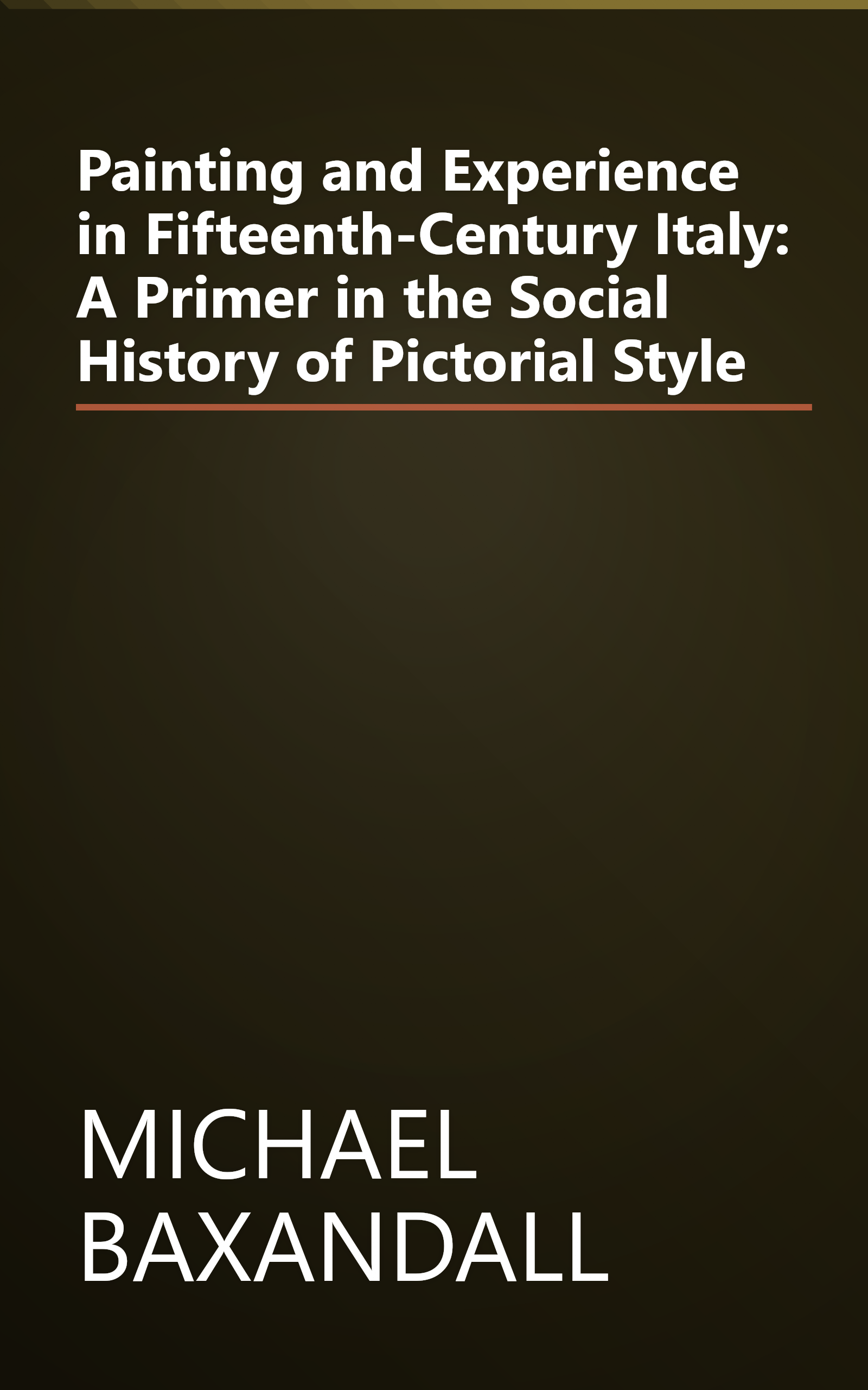 Painting and Experience in Fifteenth-Century Italy: A Primer in the Social History of Pictorial Style book cover