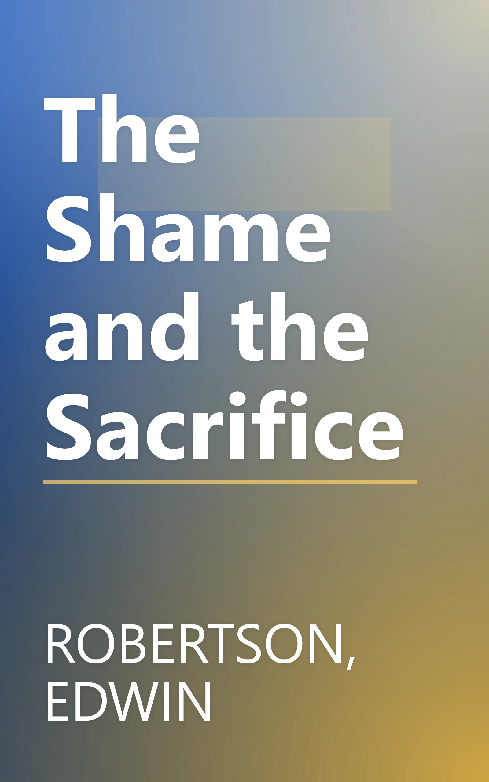 The Shame and the Sacrifice book cover