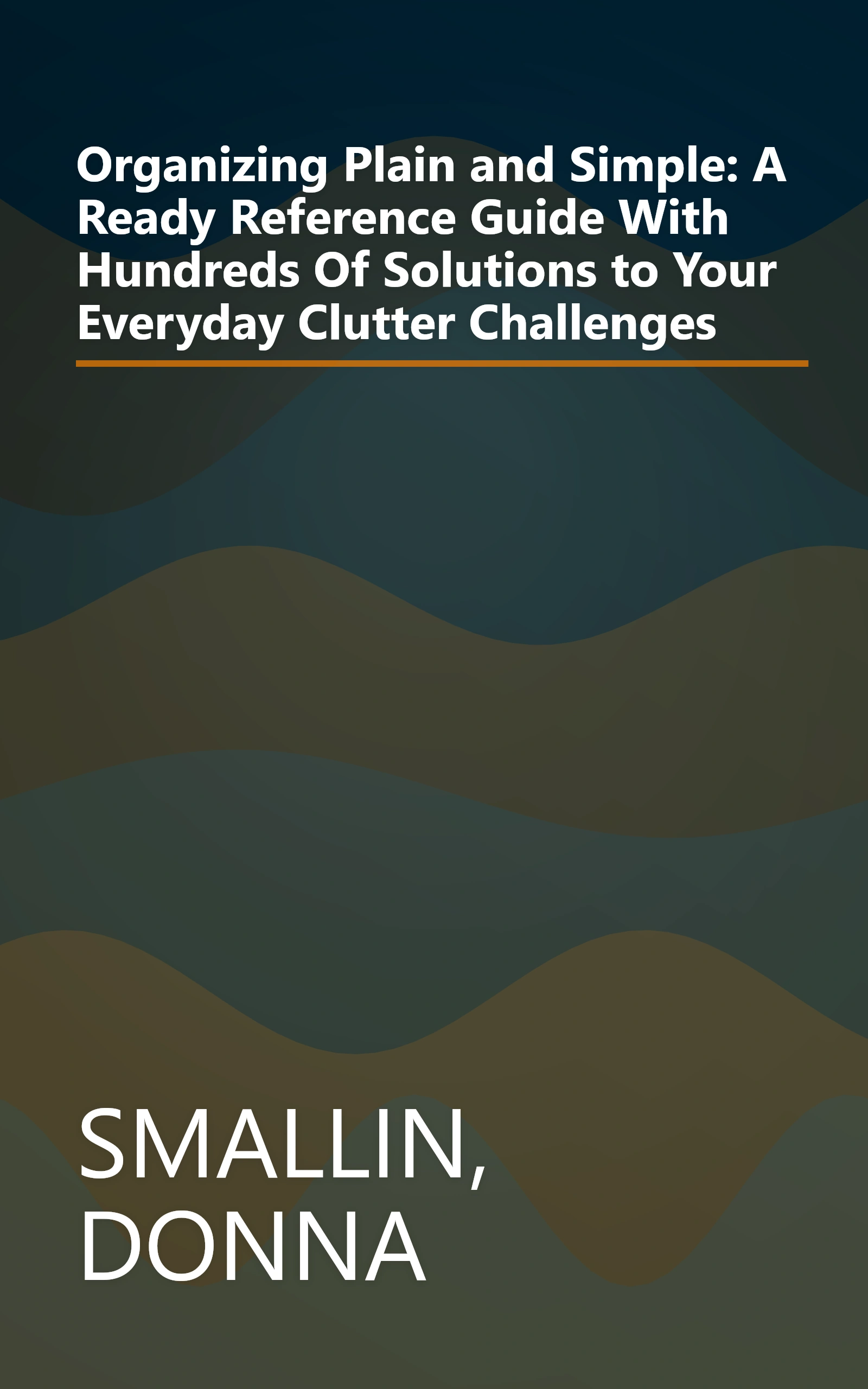 Organizing Plain and Simple: A Ready Reference Guide With Hundreds Of Solutions to Your Everyday Clutter Challenges book cover