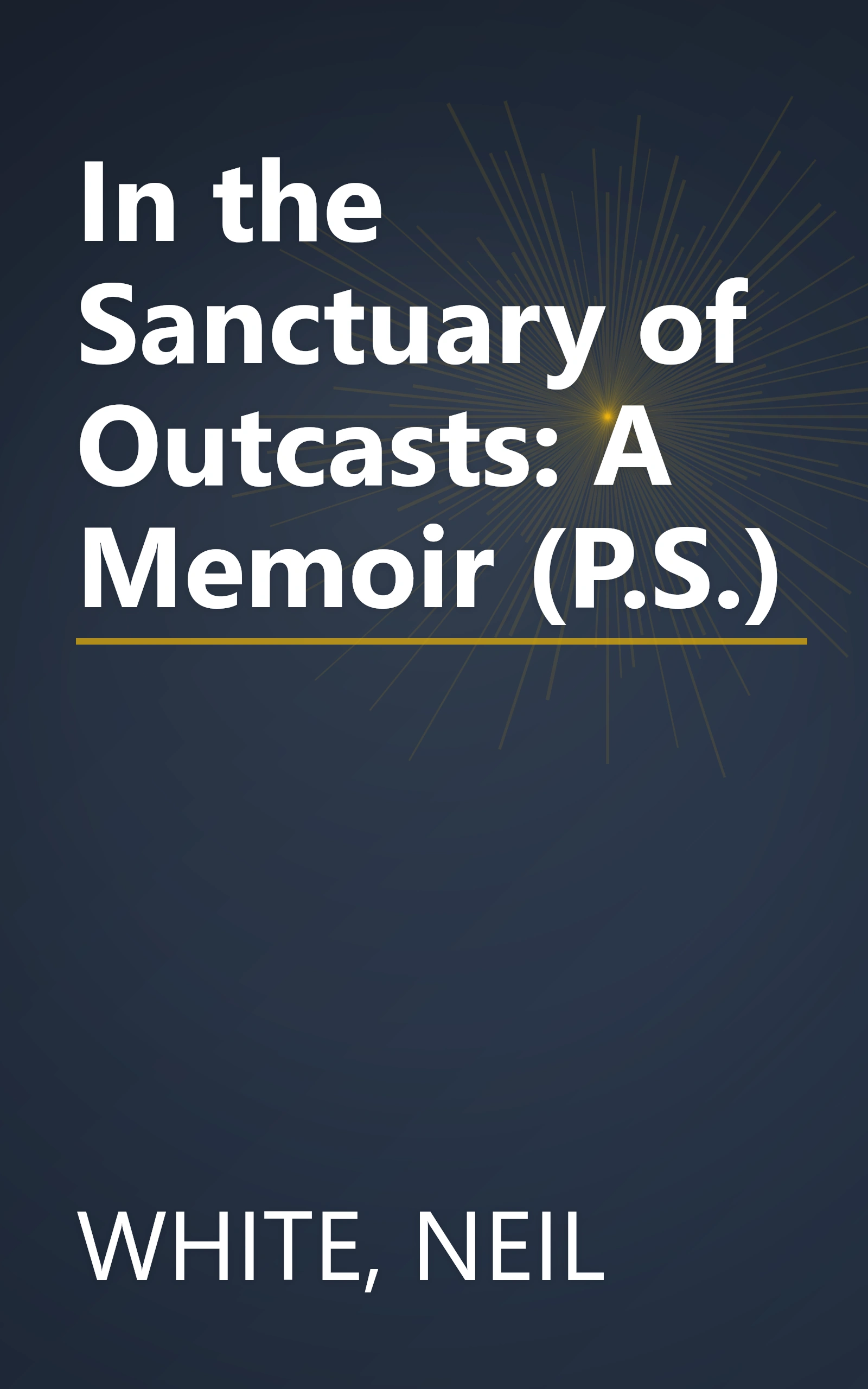 In the Sanctuary of Outcasts: A Memoir (P.S.) book cover