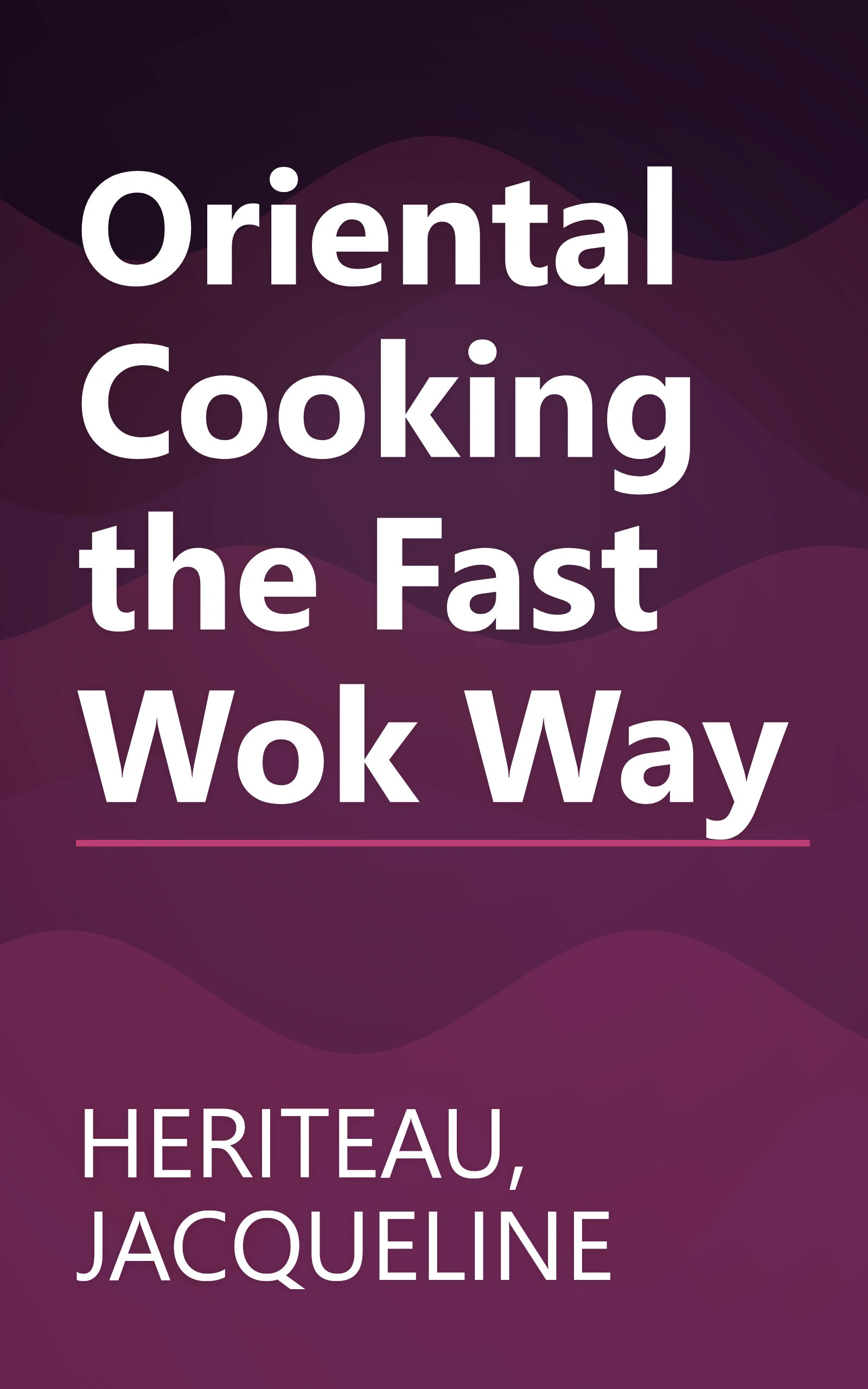 Oriental Cooking the Fast Wok Way book cover