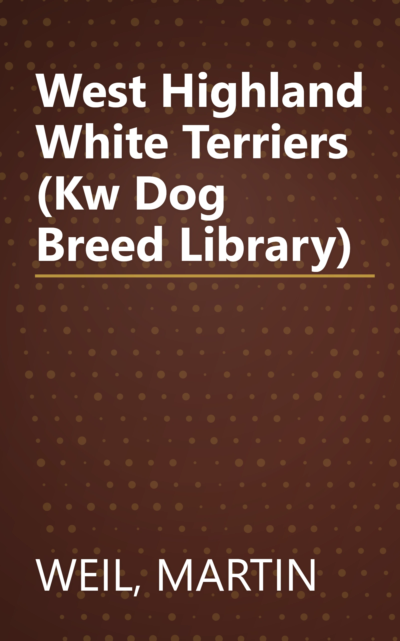 West Highland White Terriers (Kw Dog Breed Library) book cover