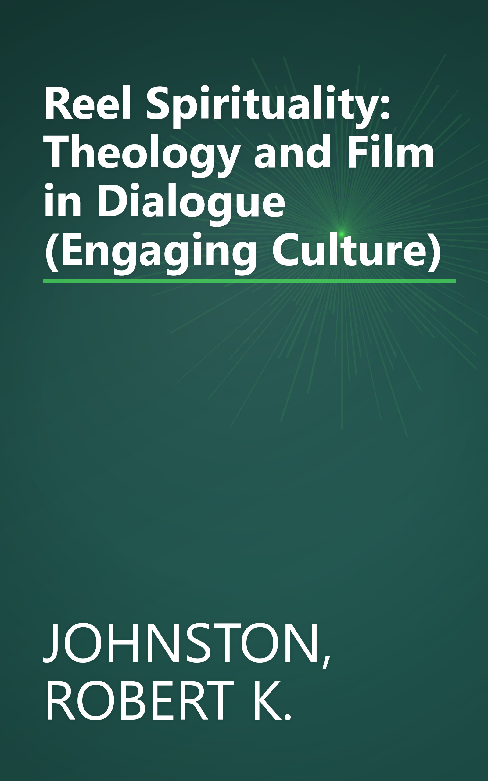 Reel Spirituality: Theology and Film in Dialogue (Engaging Culture) book cover