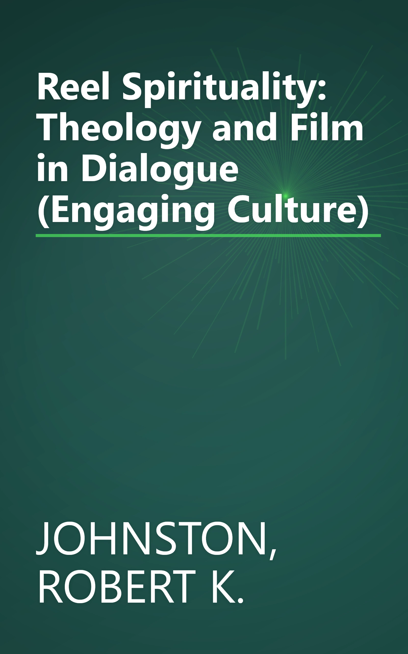 Reel Spirituality: Theology and Film in Dialogue (Engaging Culture) book cover