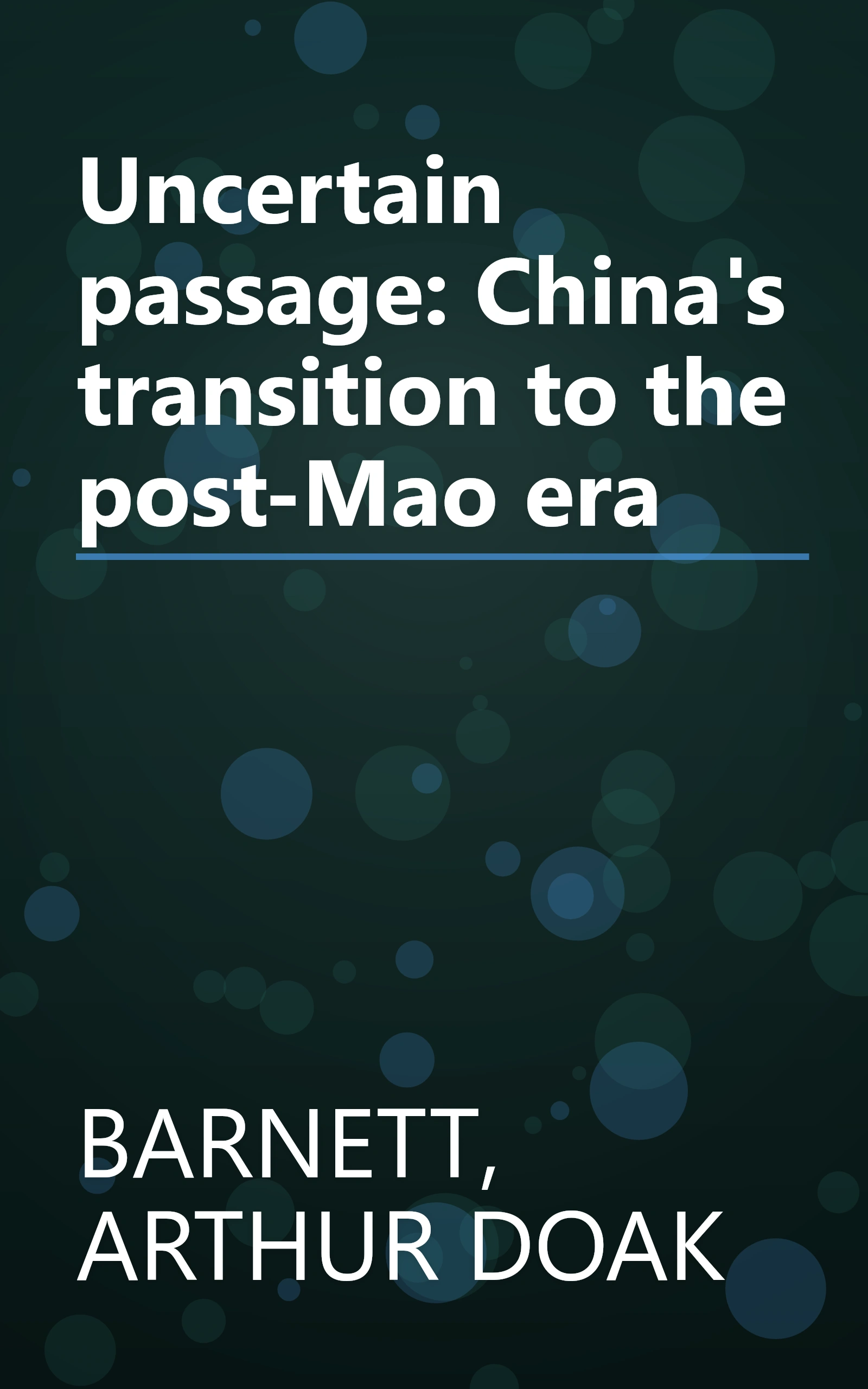 Uncertain passage: China's transition to the post-Mao era book cover