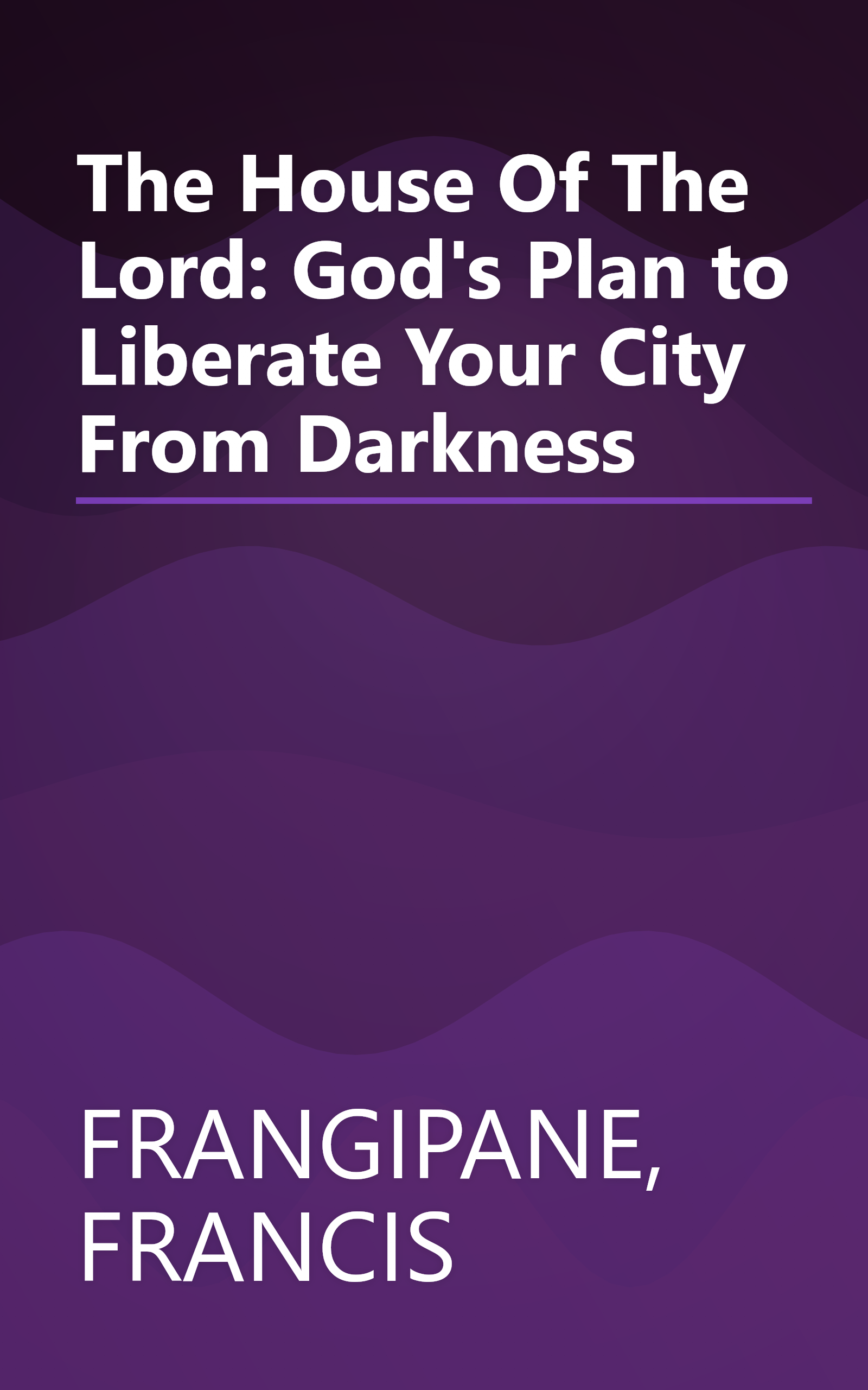 The House Of The Lord: God's Plan to Liberate Your City From Darkness book cover