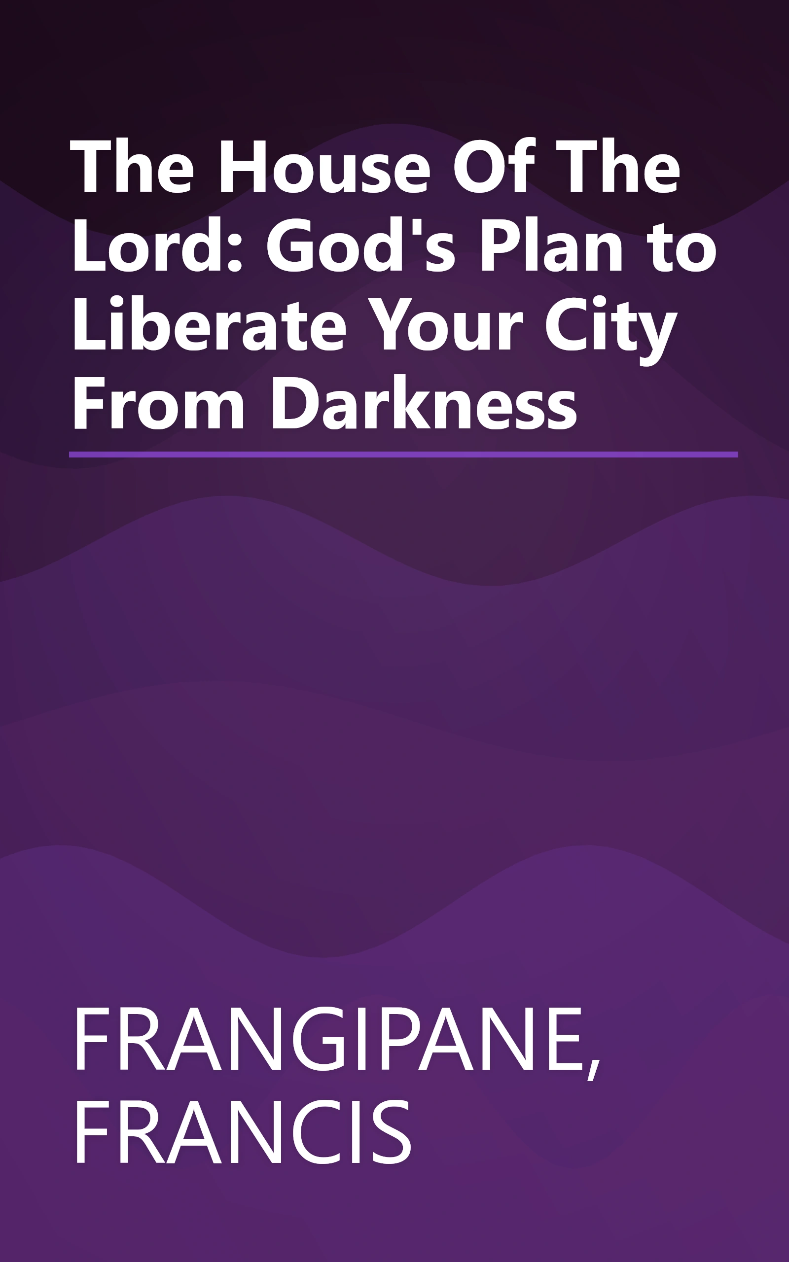The House Of The Lord: God's Plan to Liberate Your City From Darkness book cover