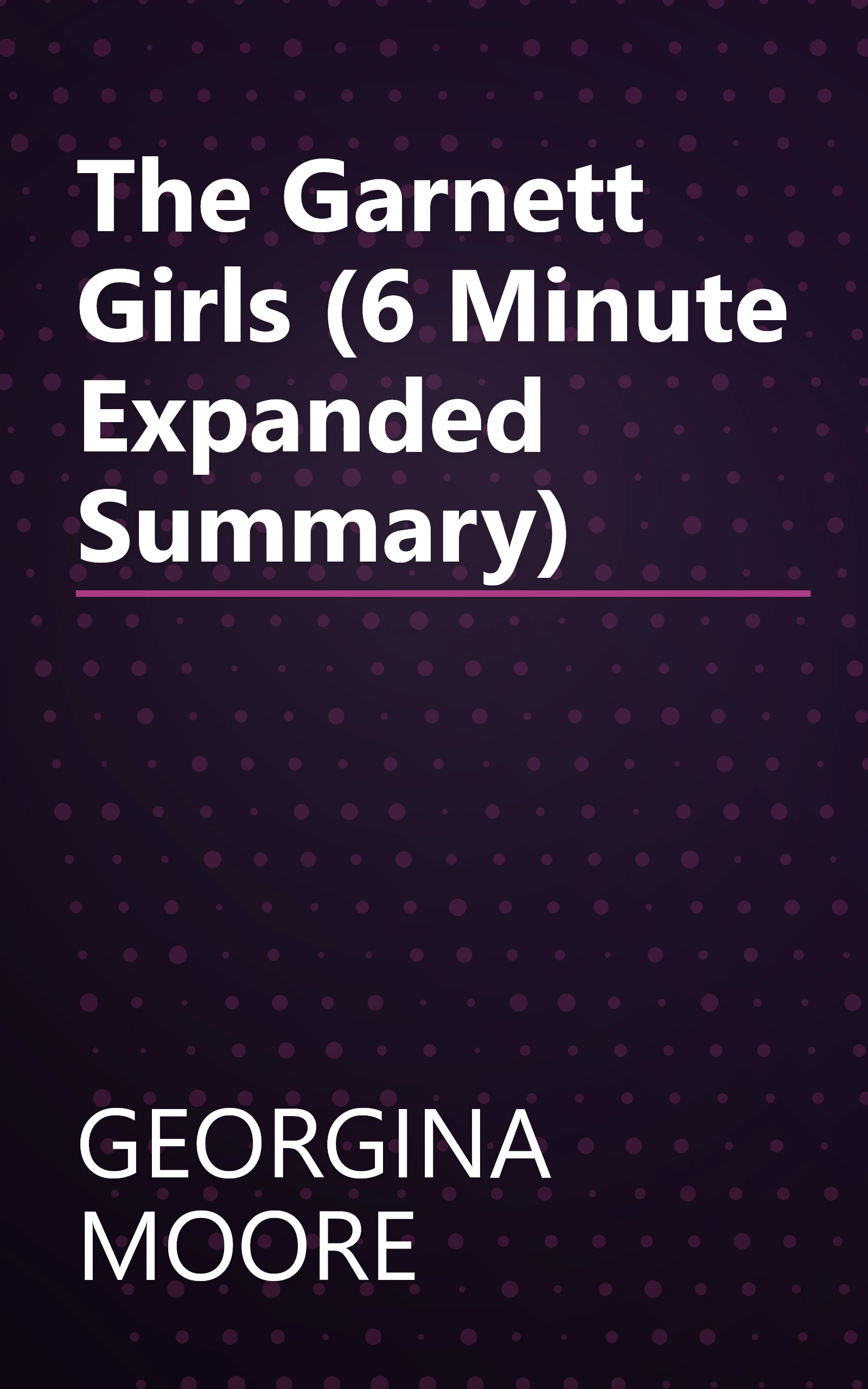 The Garnett Girls (6 Minute   Expanded Summary) book cover