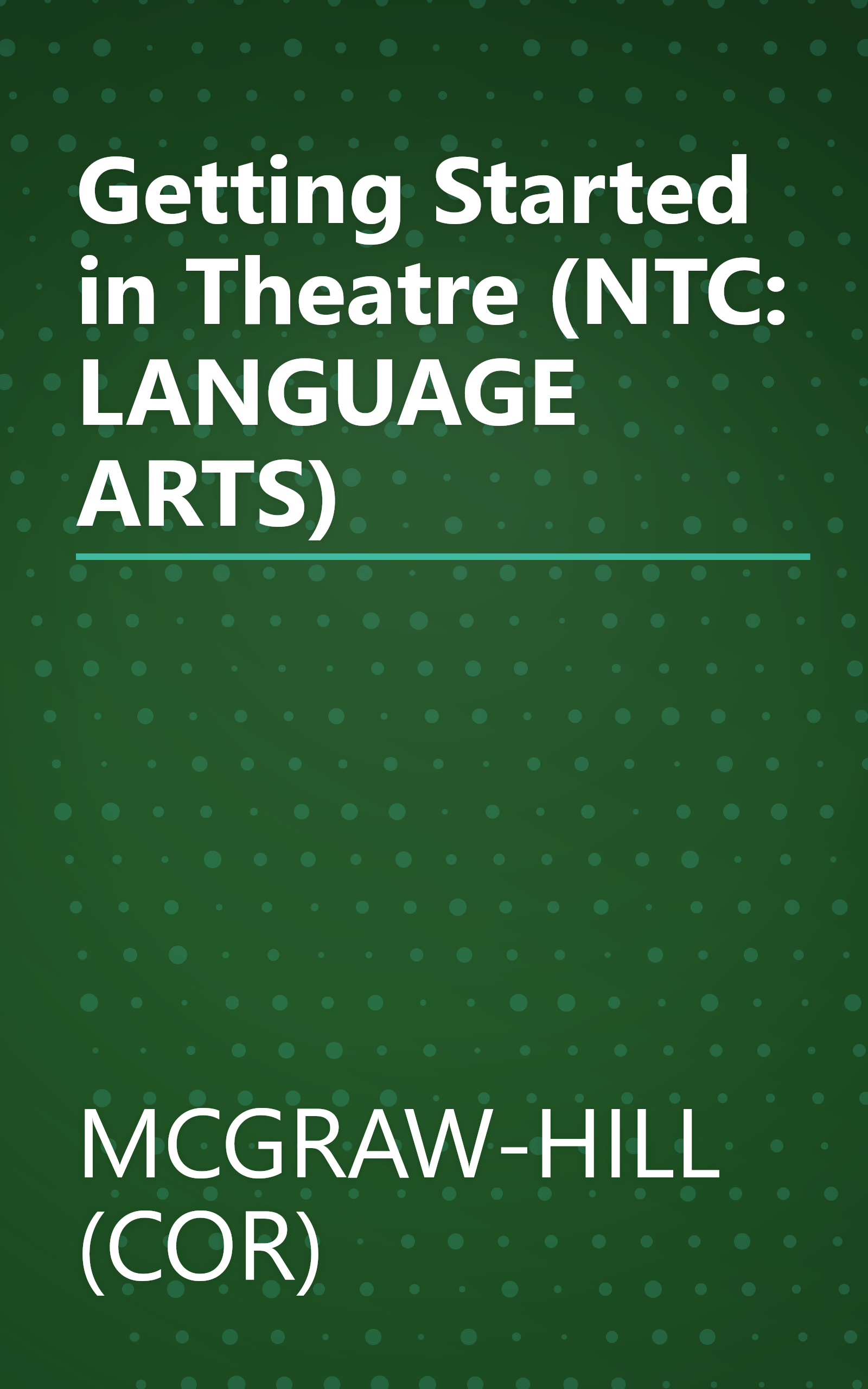 Getting Started in Theatre (NTC: LANGUAGE ARTS) book cover